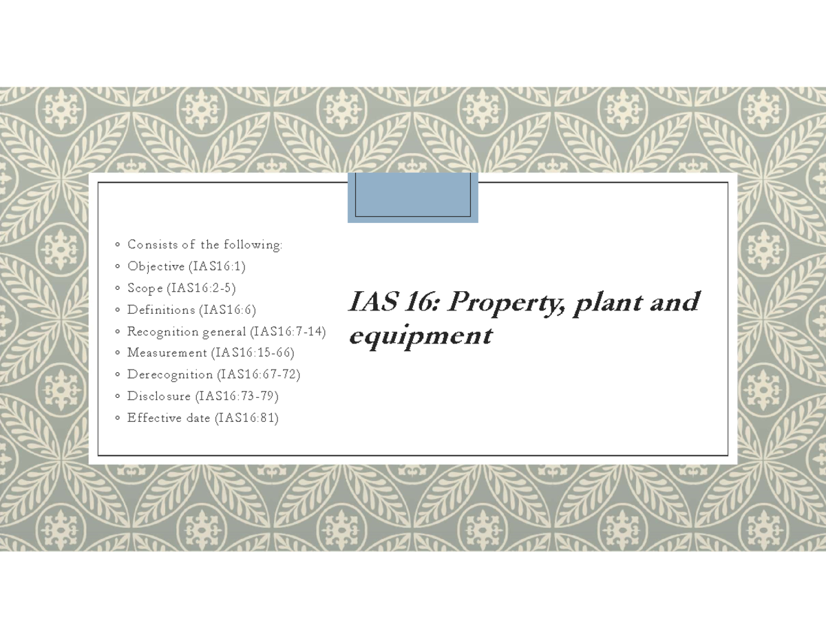 2023 Class Slides -1AS 16 - IAS 16: Property, plant and equipment ...