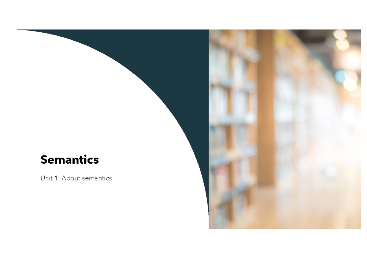 Semantics - Unit 1 - Semantics Unit 1: About semantics Issues to cover ...