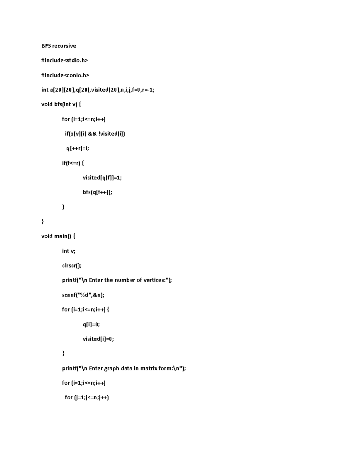 Lab1 - LAB - BFS recursive #include #include int a[20][20],q[20],visited[20],n,i,j,f=0,r=-1 ...