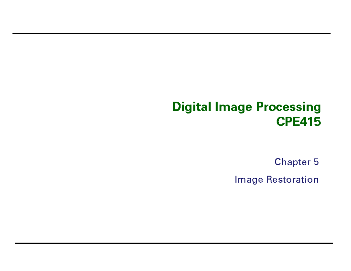 Lecture Ch5 p2 - notes - Digital Image Processing CPE Chapter 5 Image ... Lecture Ch5 p2 - notes - Digital Image Processing CPE Chapter 5 Image ...