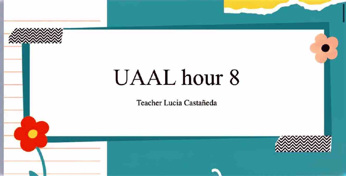 UAAL Hour 8 ingles 3 - Inglés III - Studocu