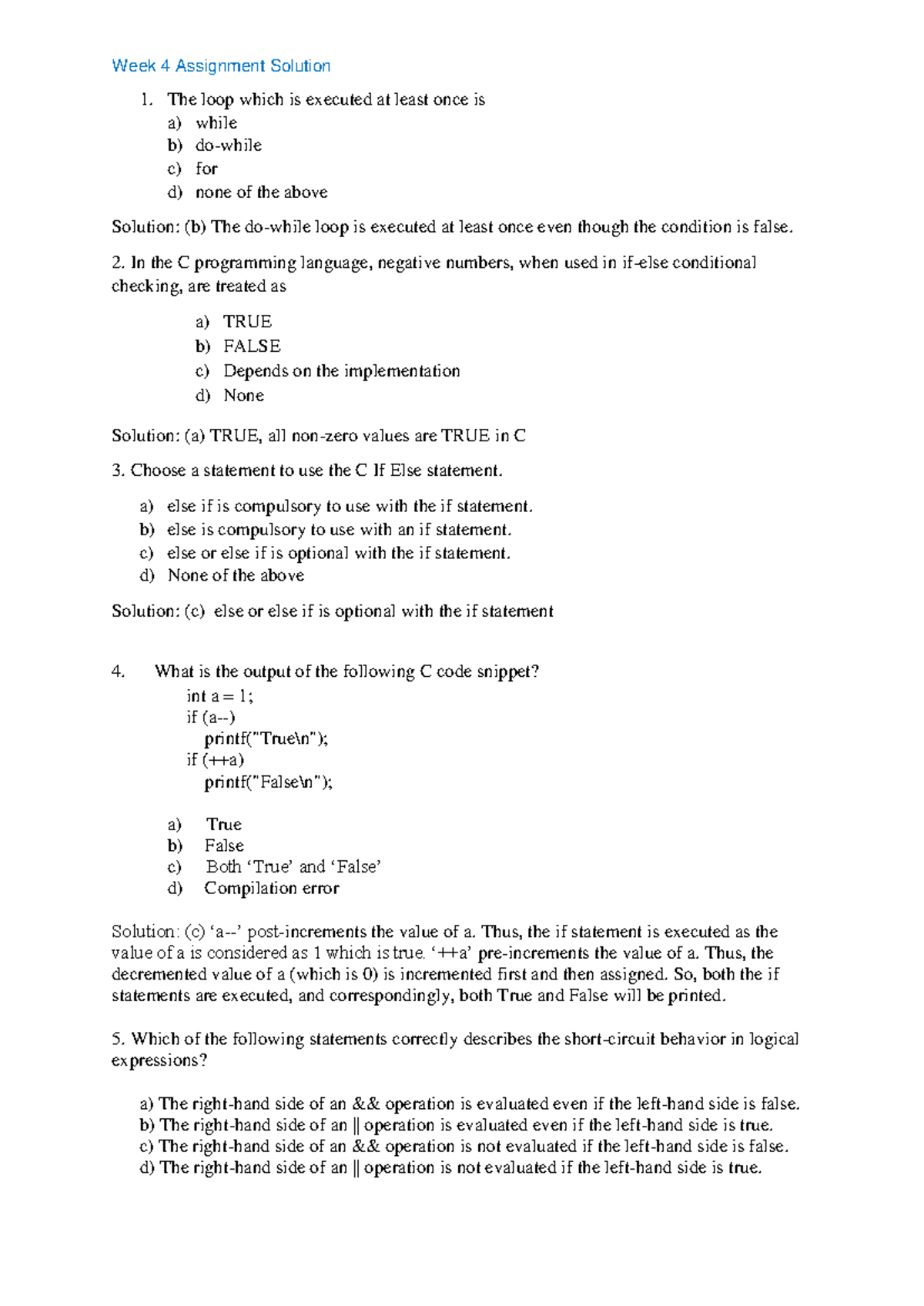 Week 4 Assignment Solution - Week 4 Assignment Solution 1. The loop which is executed at least ...