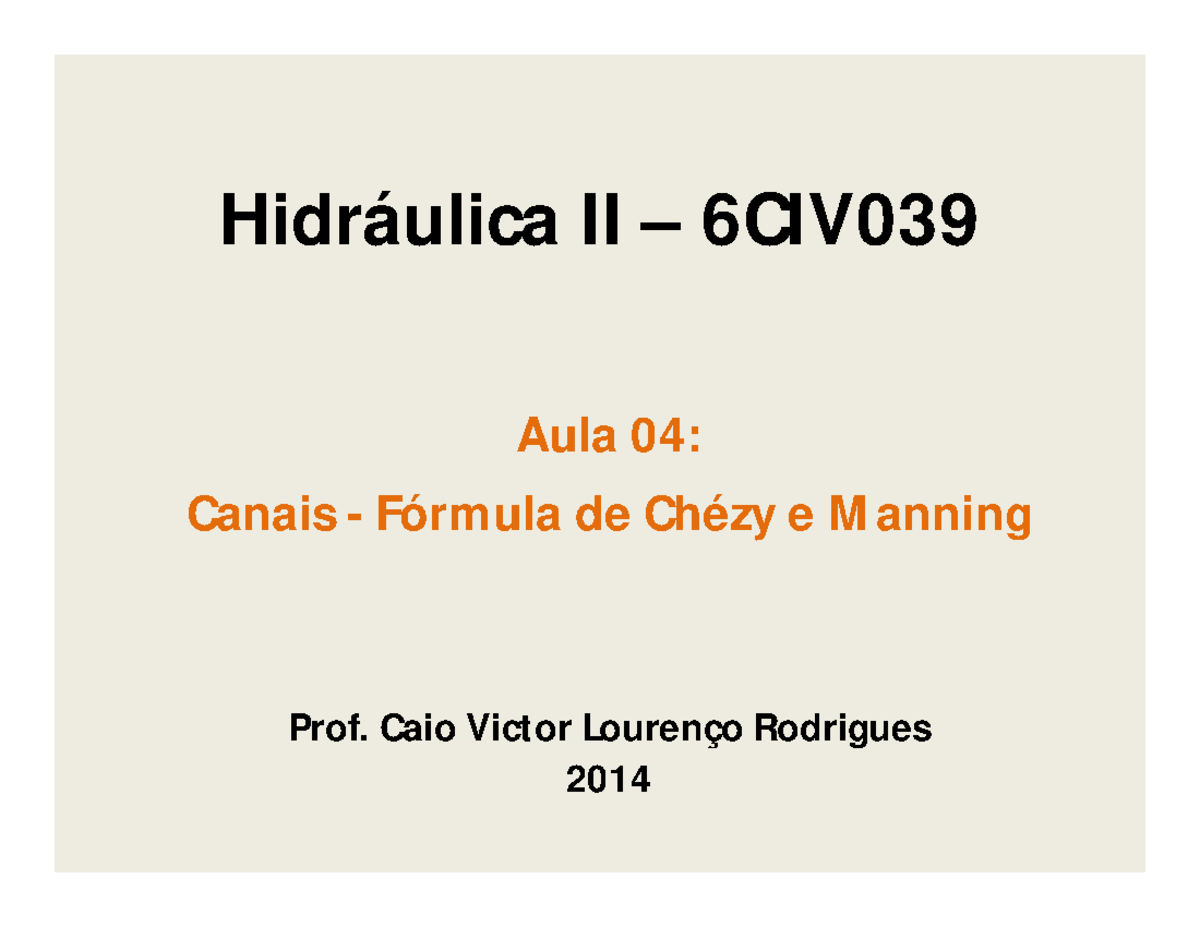Aula 04 - Fórmula de Chézy e Manning - Hidráulica II – 6CIV Aula 04 ...