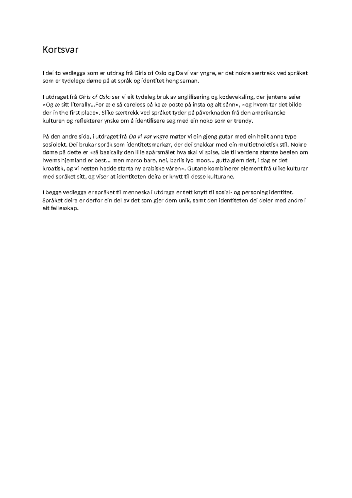 Språk og identitet kortsvar- nynorsk - Kortsvar I dei to vedlegga som er utdrag frå Girls of ...