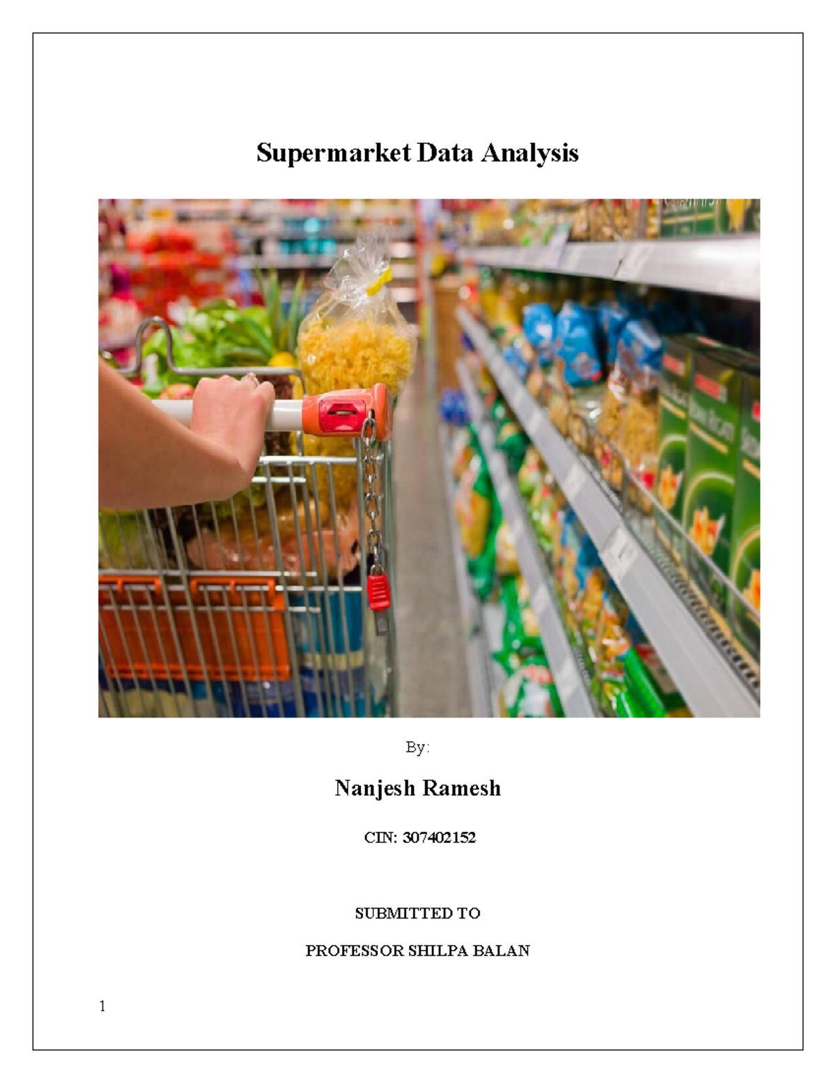 aSIGNMET TABLEAU - Supermarket Data Analysis By: Nanjesh Ramesh CIN: 307402152 SUBMITTED TO ...