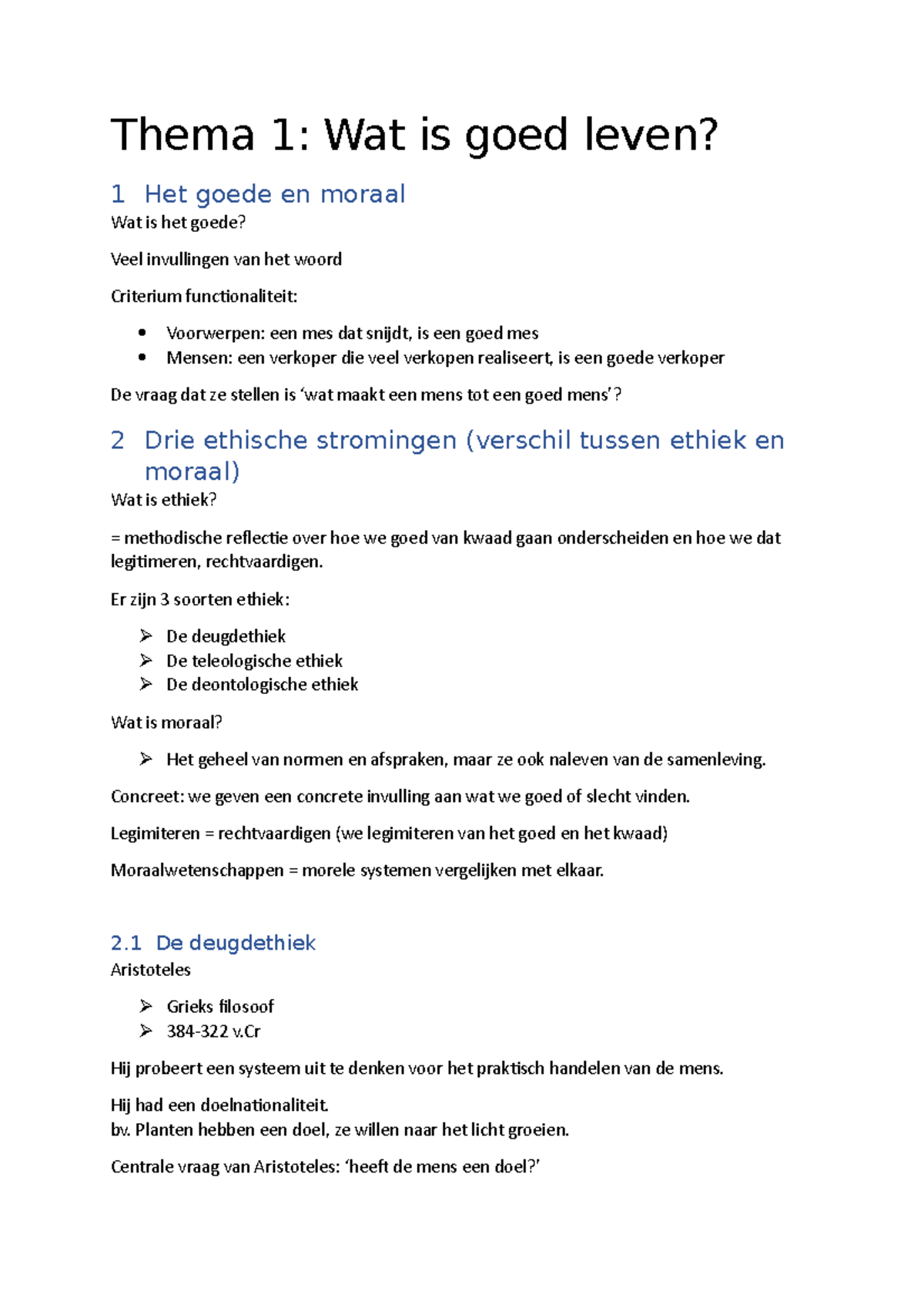 Samenvatting leerstof - Thema 1: Wat is goed leven? 1 Het goede en moraal Wat is het goede? Veel ...