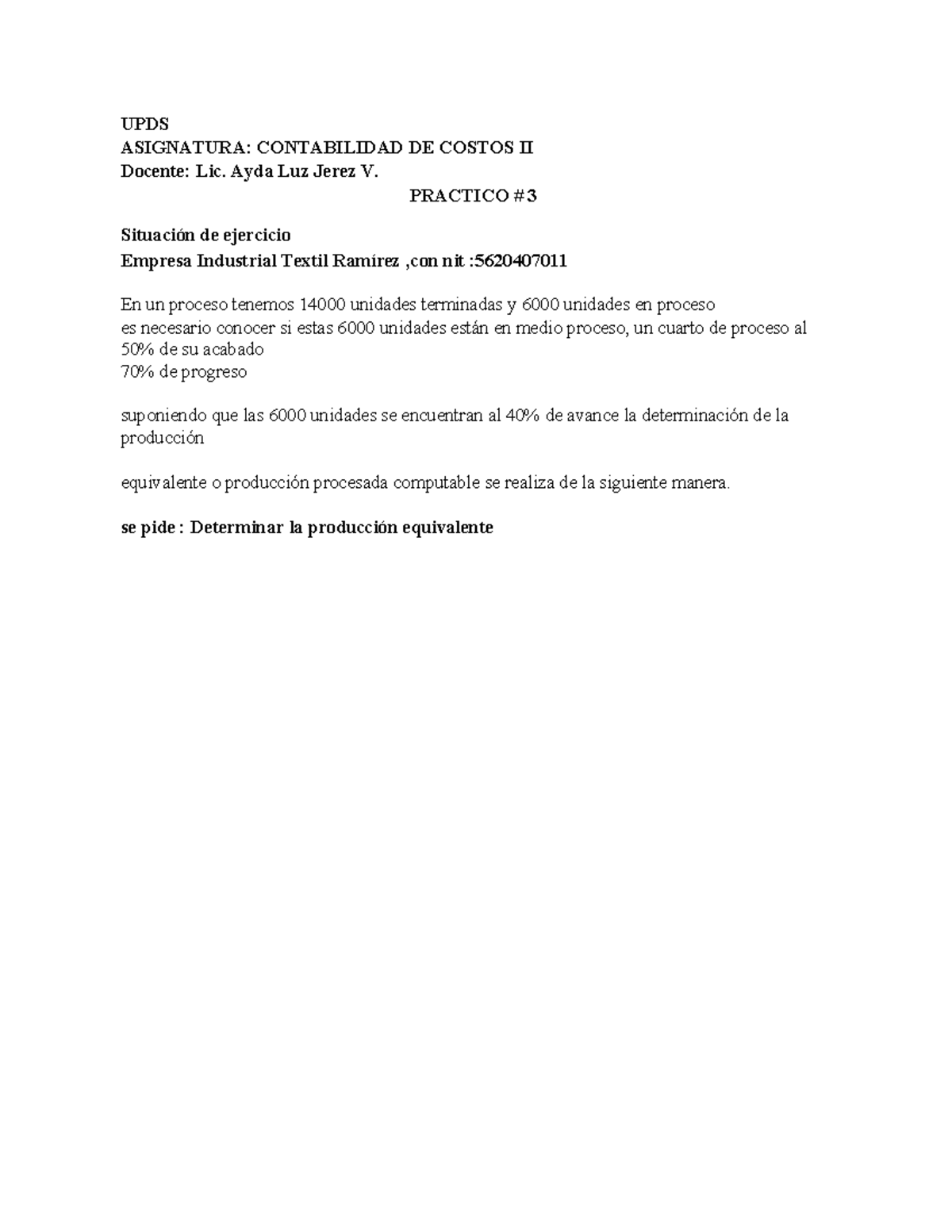 UPDS Practico # 3 EN AULA - UPDS ASIGNATURA: CONTABILIDAD DE COSTOS II Docente: Lic. Ayda Luz ...