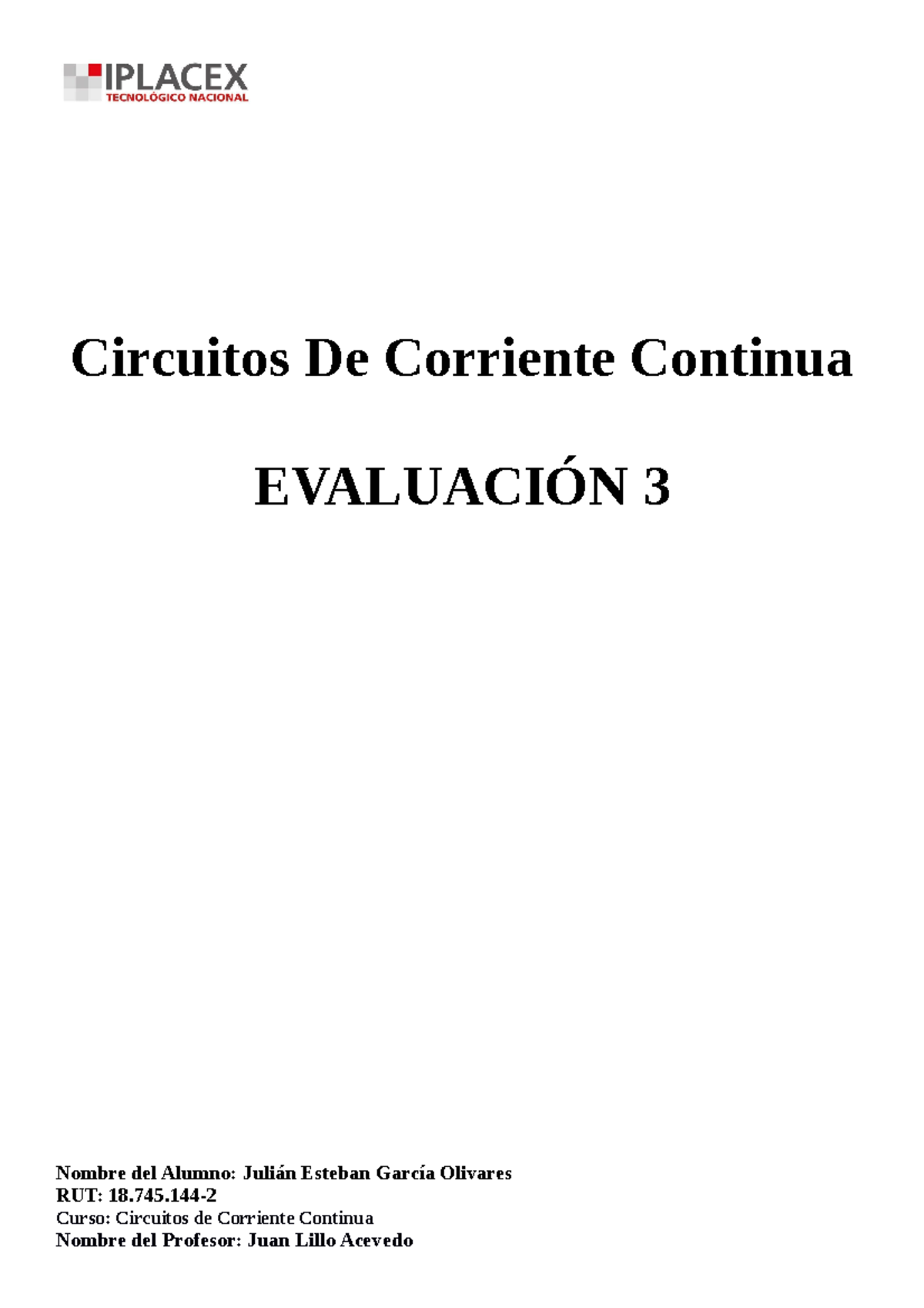 Evaluacion 3 - Corriente Continua - Julian Garcia - Circuitos De Corriente Continua EVALUACIÓN 3 ...