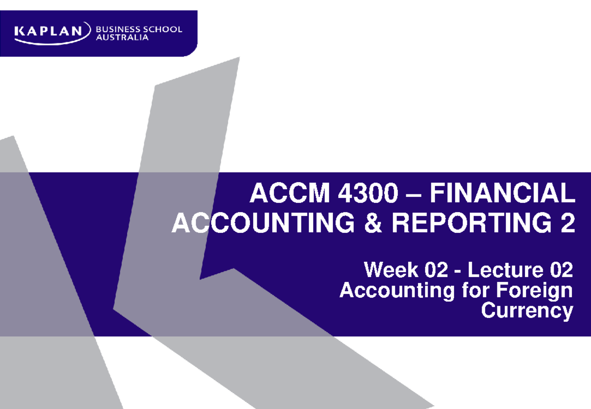 ACCM4300 T2 2017 Student Lecture 02 - ACCM 4300 – FINANCIAL ACCOUNTING ...