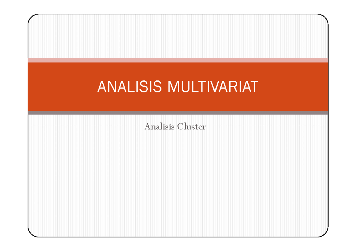 06 Cluster - Analisis Cluster ANALISIS MULTIVARIAT Analisis Cluster ...
