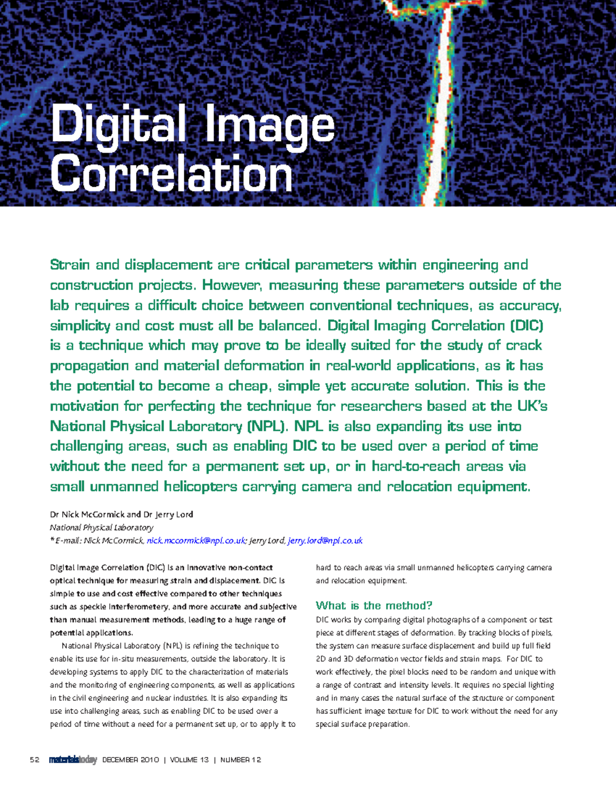 Digital Image Correlation - DIC is simple to use and cost effective compared to other techniques ...
