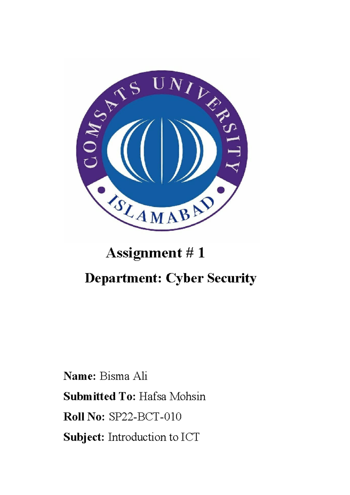 Assignment 1 ICT - Assignment # 1 Department: Cyber Security Name: Bisma Ali Submitted To: Hafsa ...