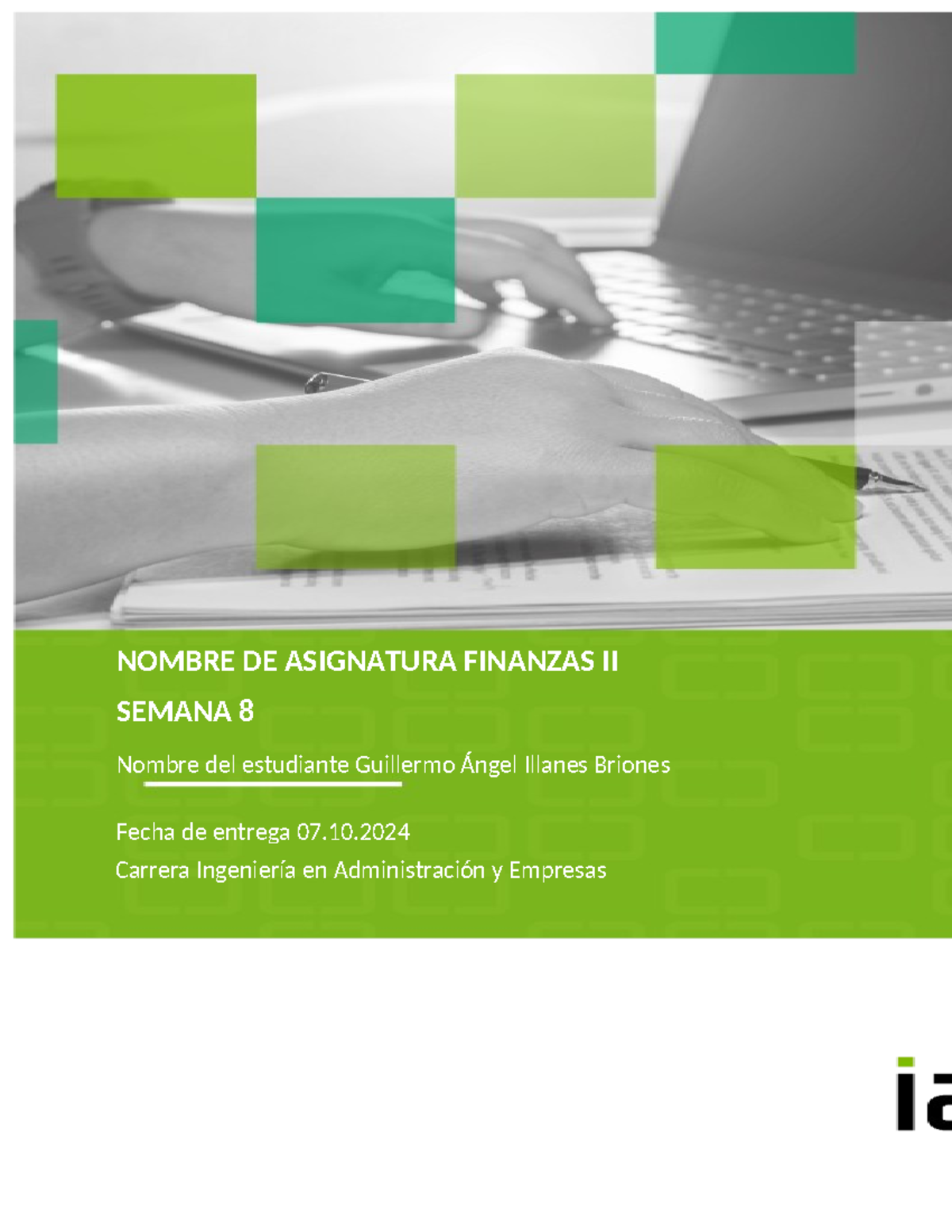 Guille semana 8 Finanzas II 07 - NOMBRE DE ASIGNATURA FINANZAS II Nombre del estudiante ...