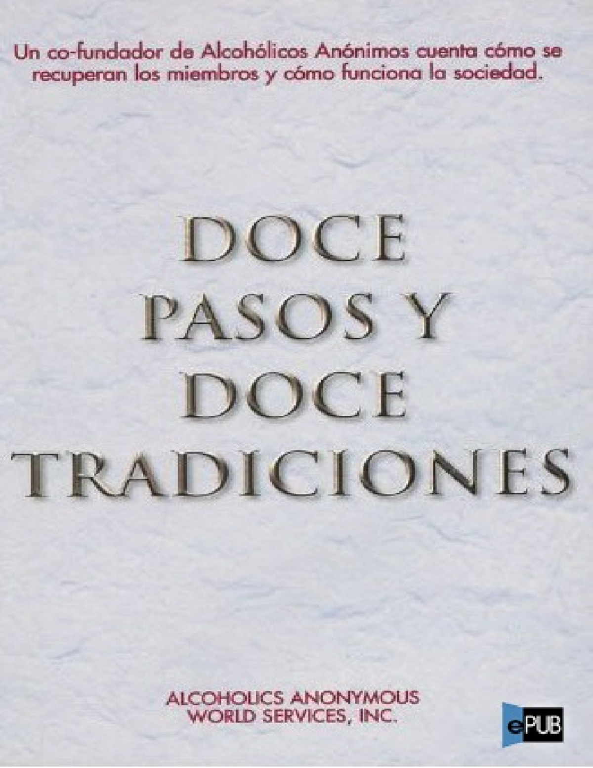 Los Doce Pasos Y Las Doce Tradiciones - Alcoholicos Anonimos ...