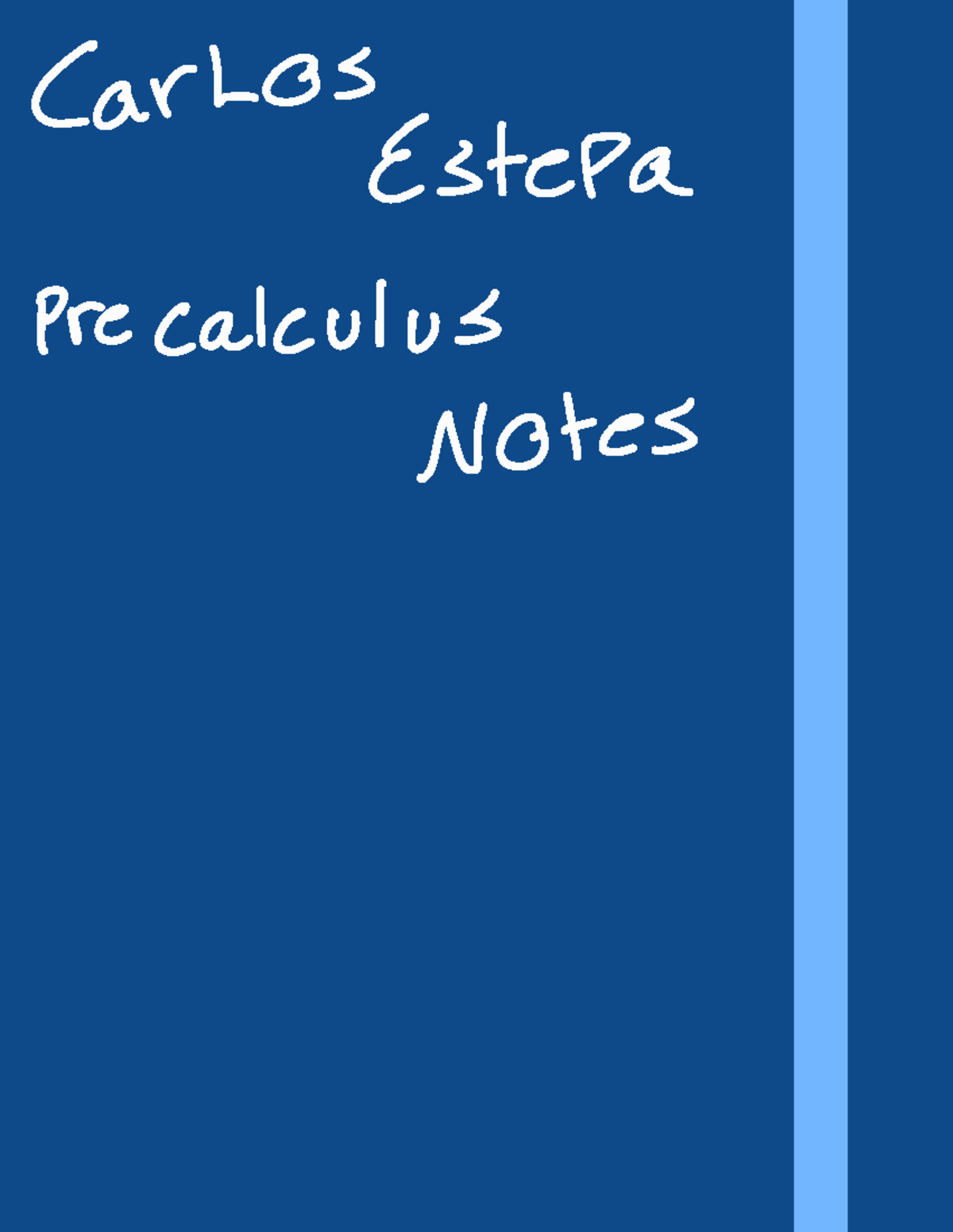 Pre Calculus Notes - Carlos Estepa ####### pre calculus Notes Outline 1 ...