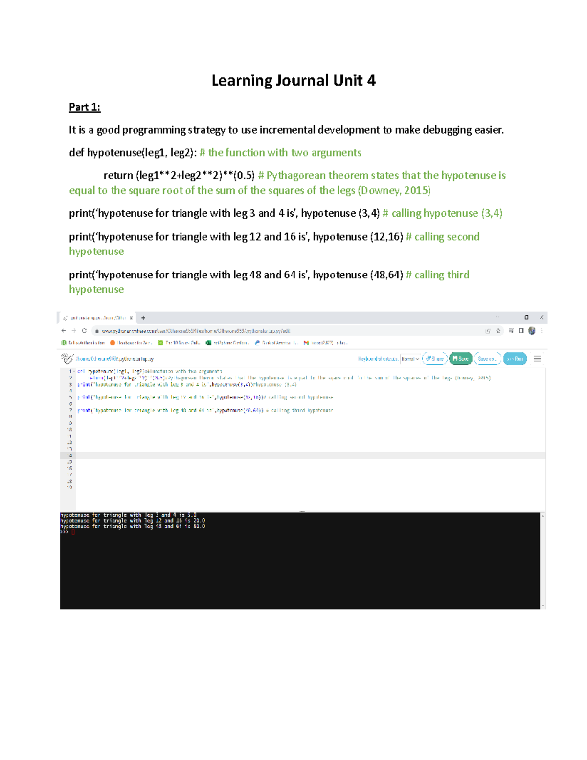 Learning Journal Unit 4 - def hypotenuse(leg1, leg2): # the func琀椀on with two arguments return ...