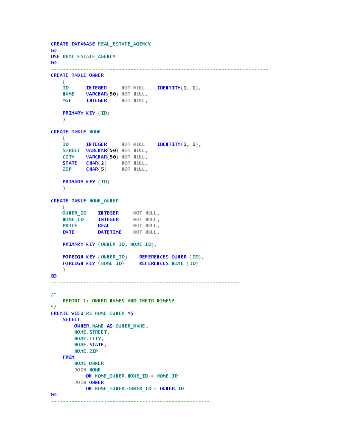 SQL Example 03 - CREATE DATABASE REAL_ESTATE_AGENCY GO USE REAL_ESTATE ...