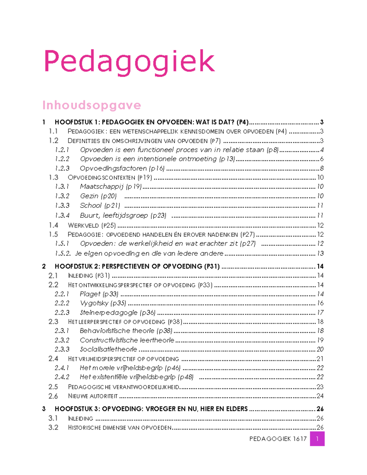Samenvatting Pedagogiek - Pedagogiek Inhoudsopgave 1 HOOFDSTUK 1: PEDAGOGIEK EN OPVOEDEN: WAT IS ...