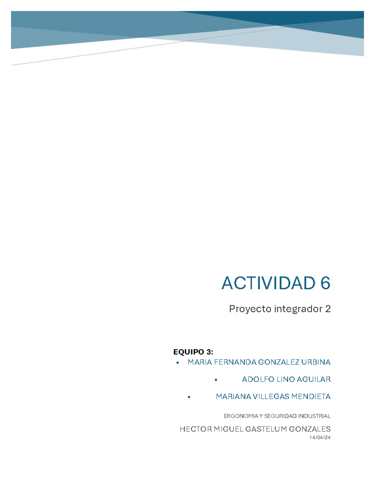 A6 E3 - ACTIVIDAD 6 Proyecto integrador 2 HECTOR MIGUEL GASTELUM GONZALES 14/04/ EQUIPO 3: MARIA ...