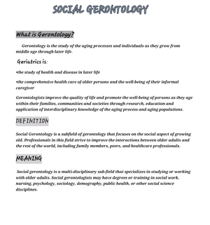 Geriatric Social Work Module 3 - GERIATRIC SOICAL WORK Geriatrics Geriatrics is the medical ...