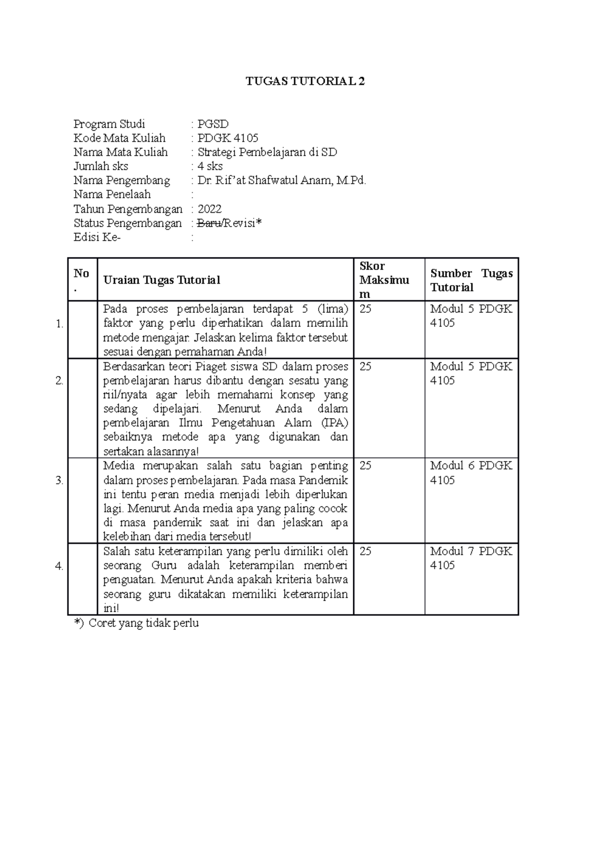 Tugas 2 - TUGAS TUTORIAL 2 Program Studi : PGSD Kode Mata Kuliah : PDGK 4105 Nama Mata Kuliah ...