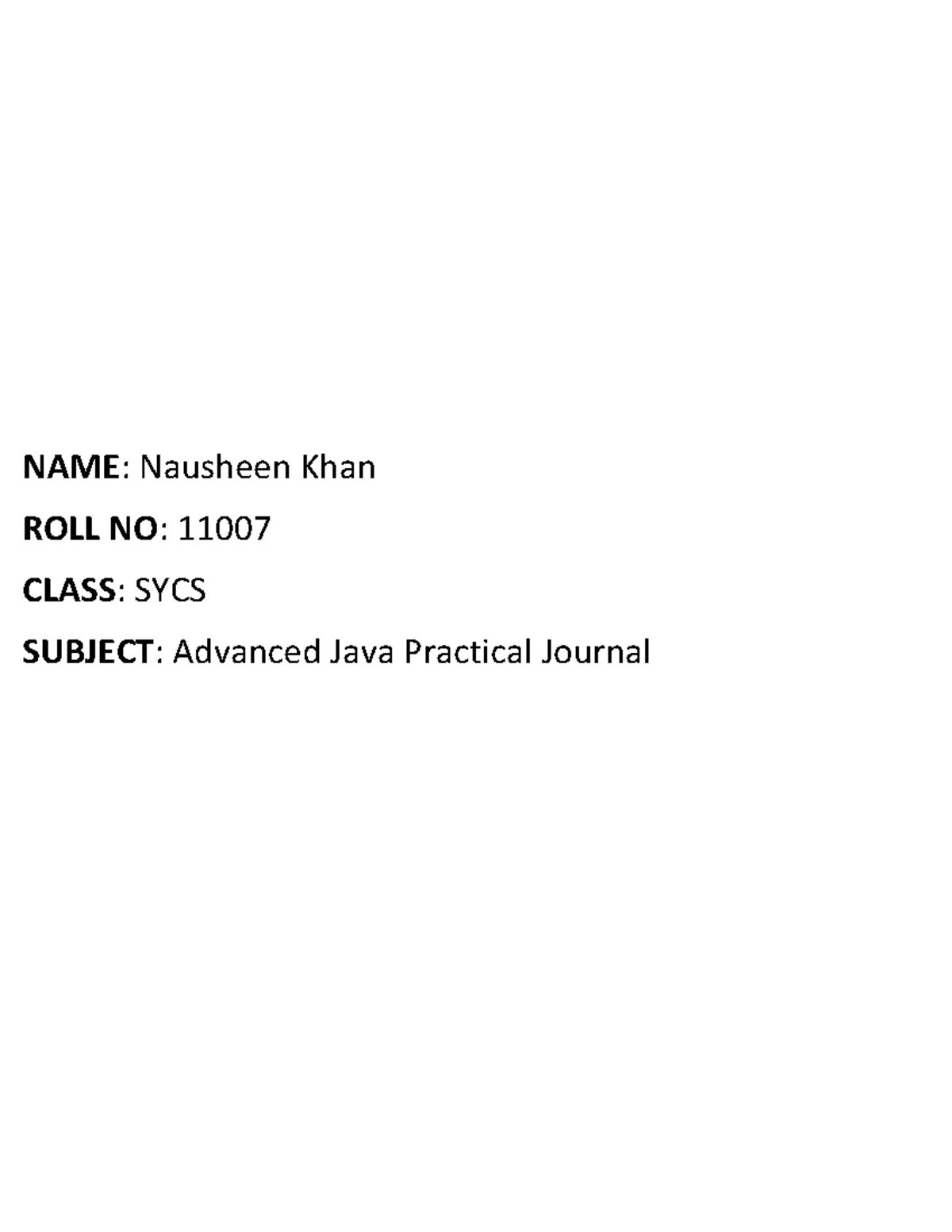 Advanced Java Journal - NAME: Nausheen Khan ROLL NO: 11007 CLASS: SYCS SUBJECT: Advanced Java ...