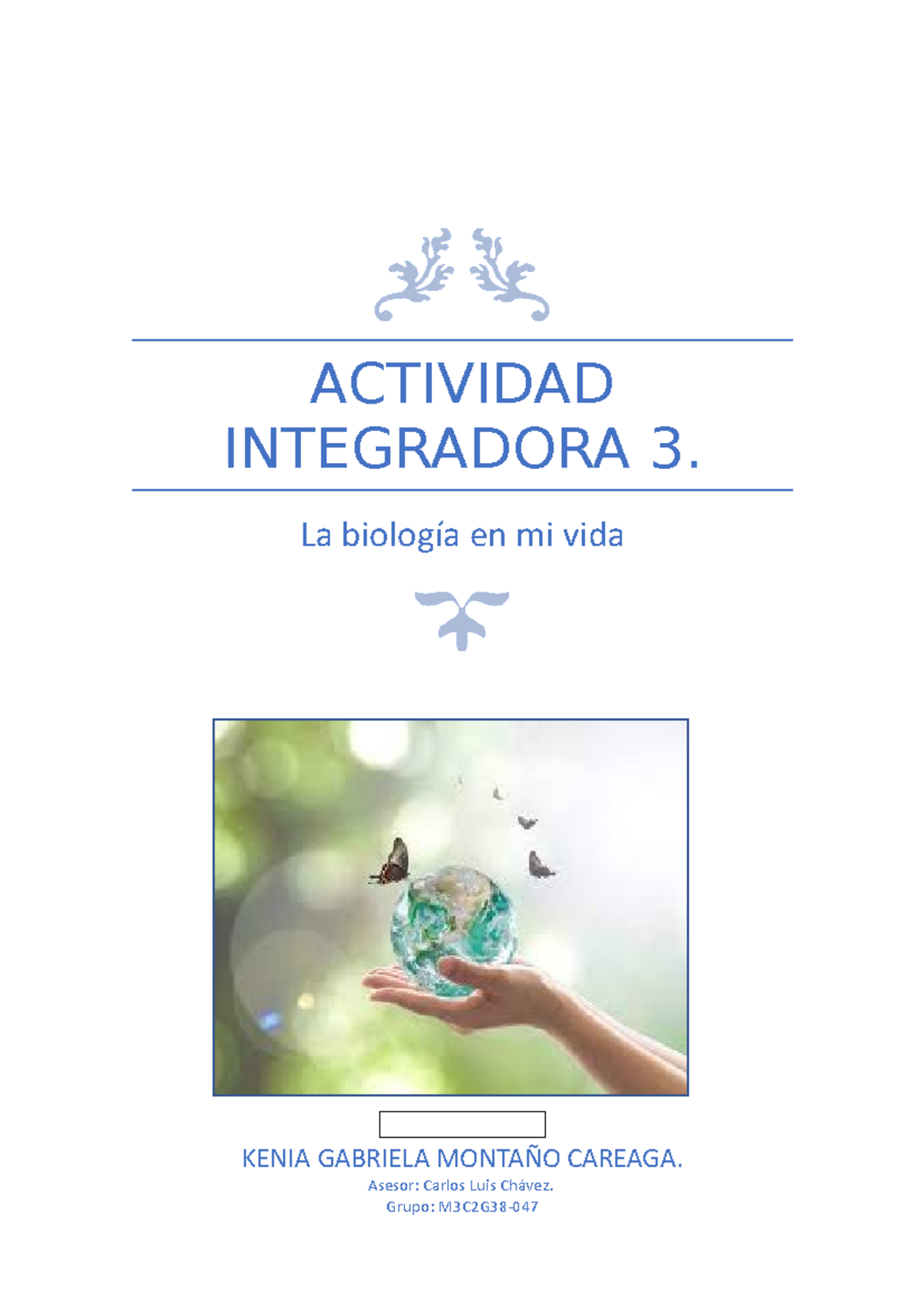 Actividad integradora 3 - ACTIVIDAD INTEGRADORA 3. La biología en mi vida KENIA GABRIELA MONTAÑO ...
