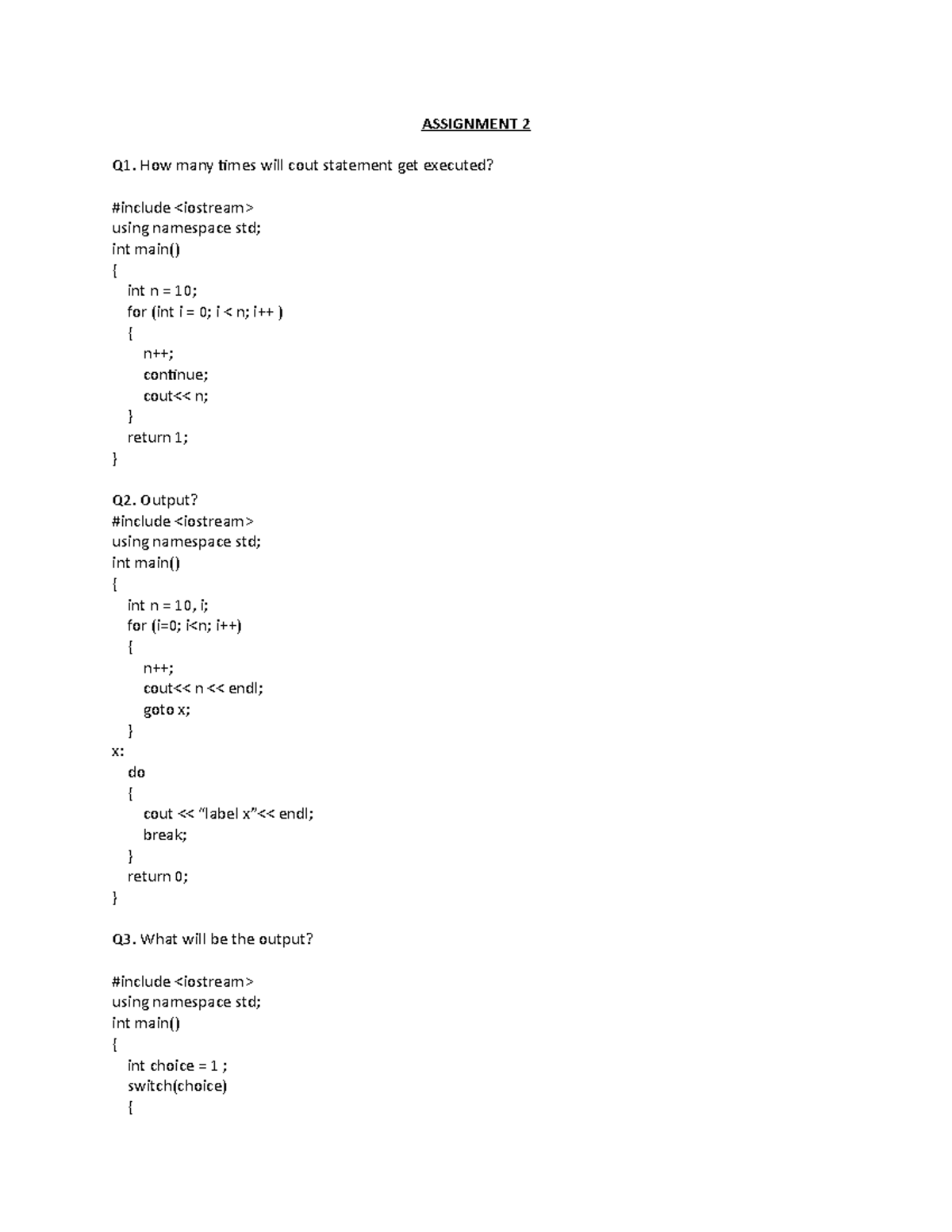 Assignment 2 (20 jan) - ASSIGNMENT 2 Q1. How many times will cout statement get executed? # ...