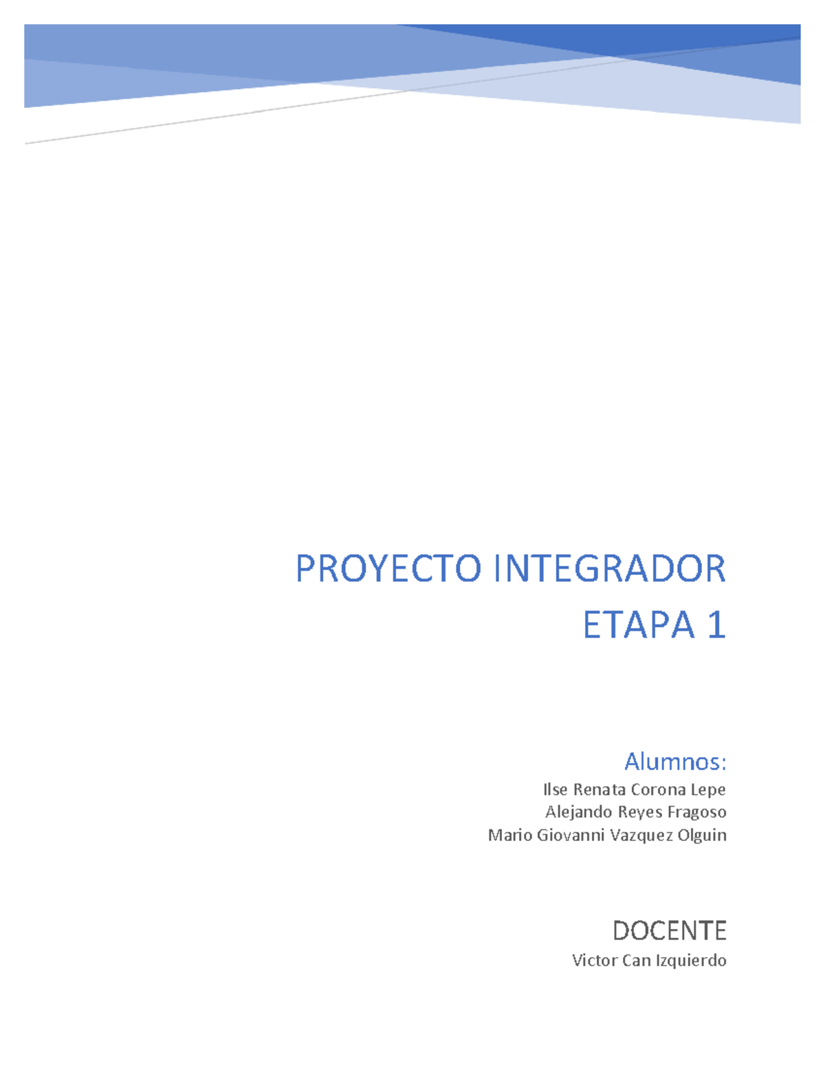 A2 EQ10 - PROYECTO INTEGRADOR ETAPA 1 DOCENTE Victor Can Izquierdo Alumnos: Ilse Renata Corona ...