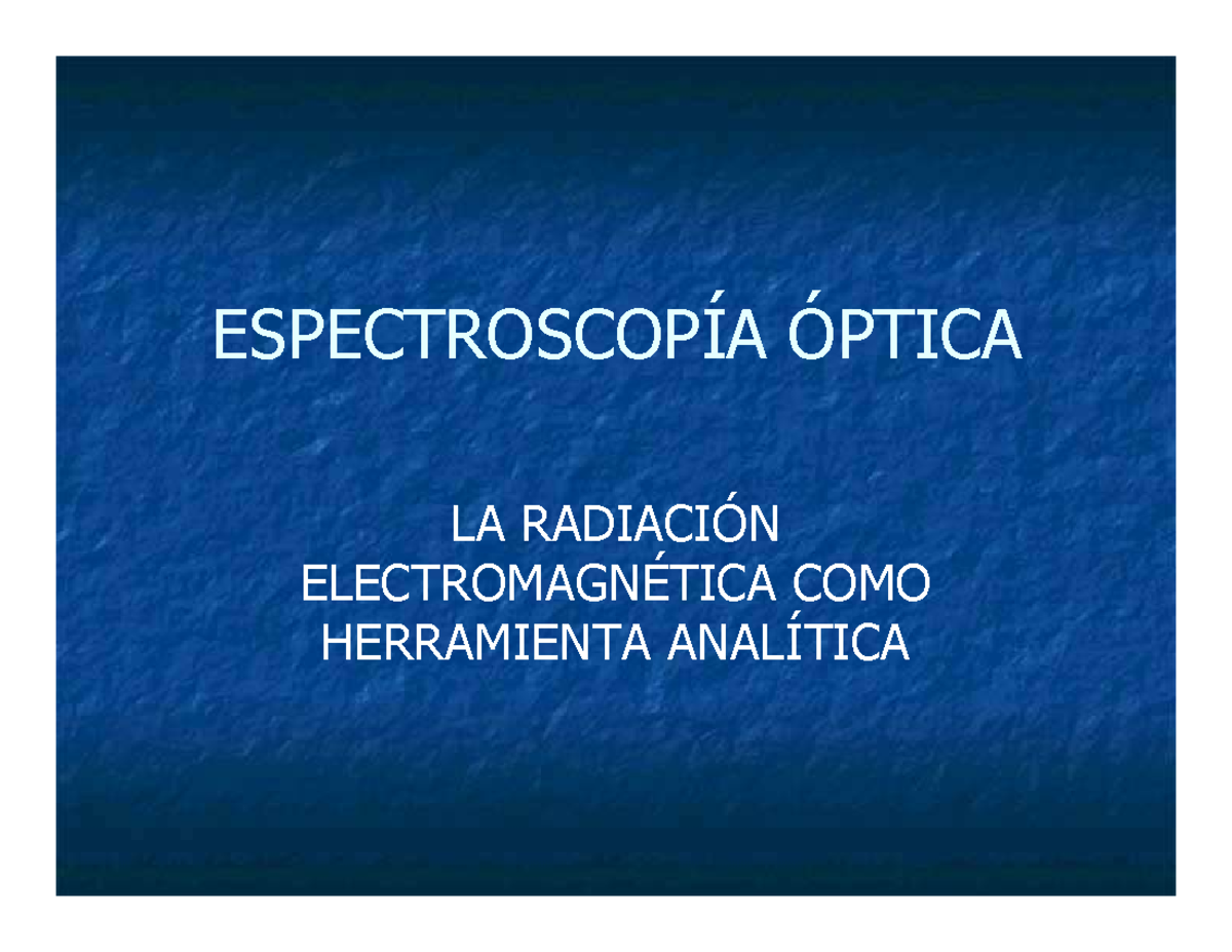Clase 1 EAA - Absorción atómica - ESPECTROSCOPÍA ÓPTICA LA RADIACIÓN ...