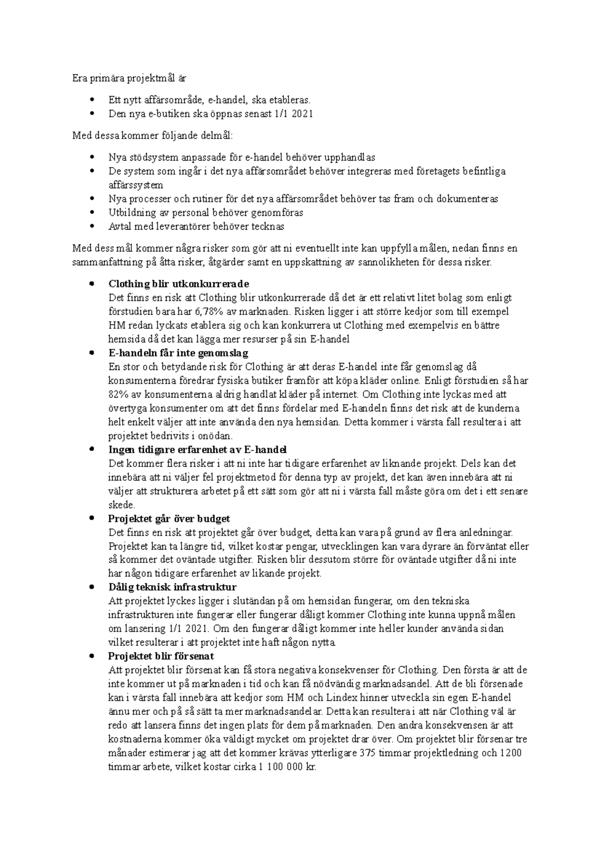 2.1.1 Riskanalys - Era primära projektmål är Ett nytt affärsområde, e ...