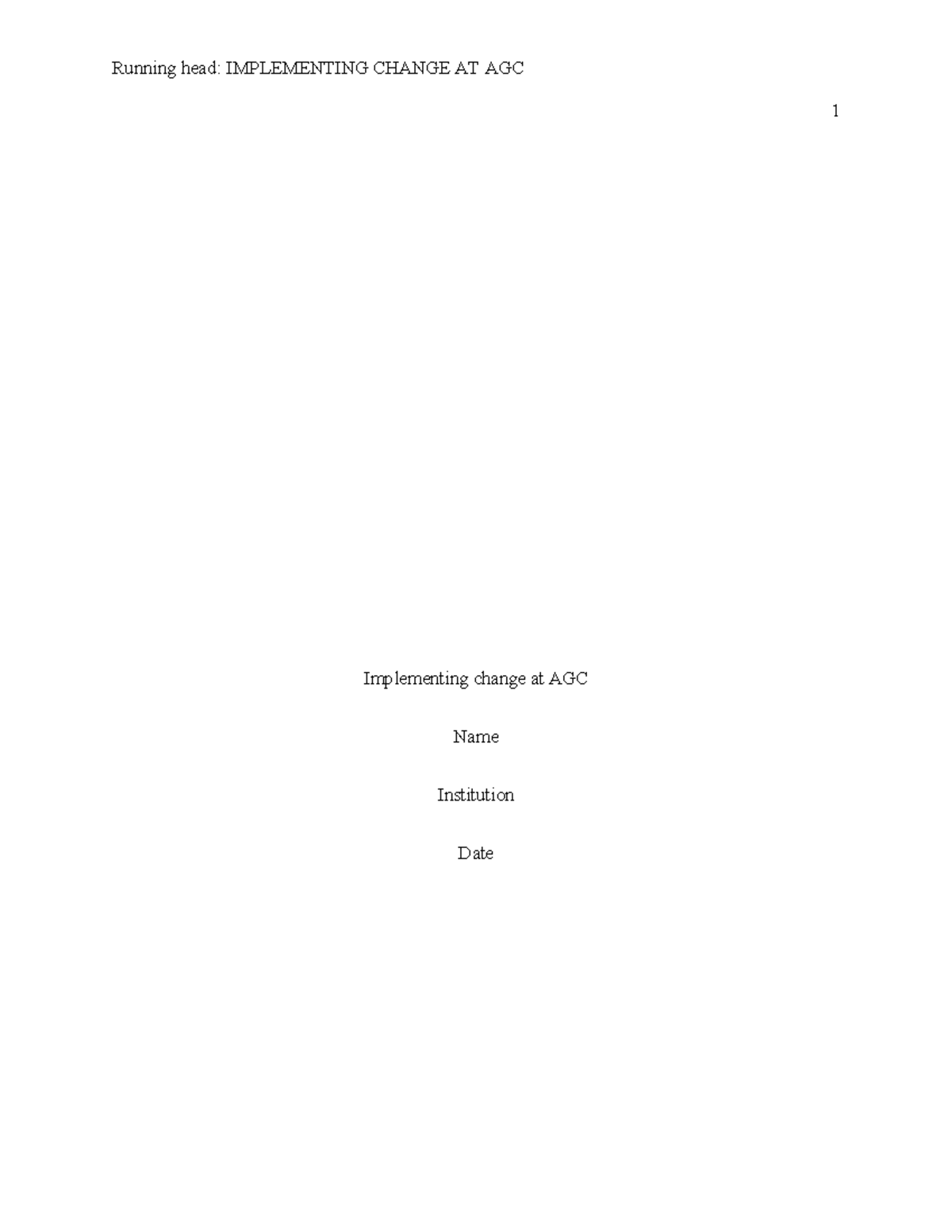 #3926432 Implementing change at AGC - Running head: IMPLEMENTING CHANGE AT AGC 1 Implementing ...