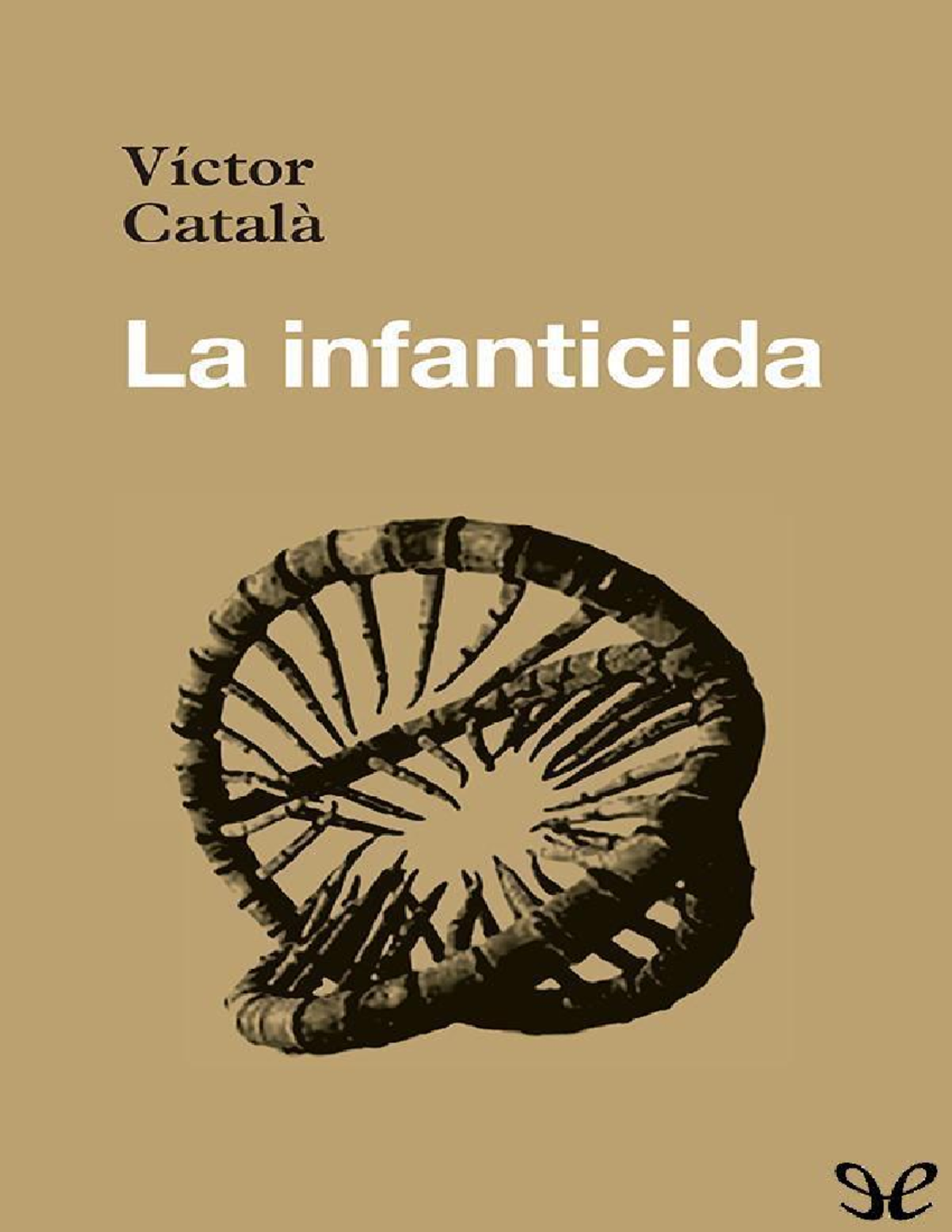 La infanticida (Víctor Català) - Monòleg interior de caràcter dramàtic, en vers, que transcorre ...
