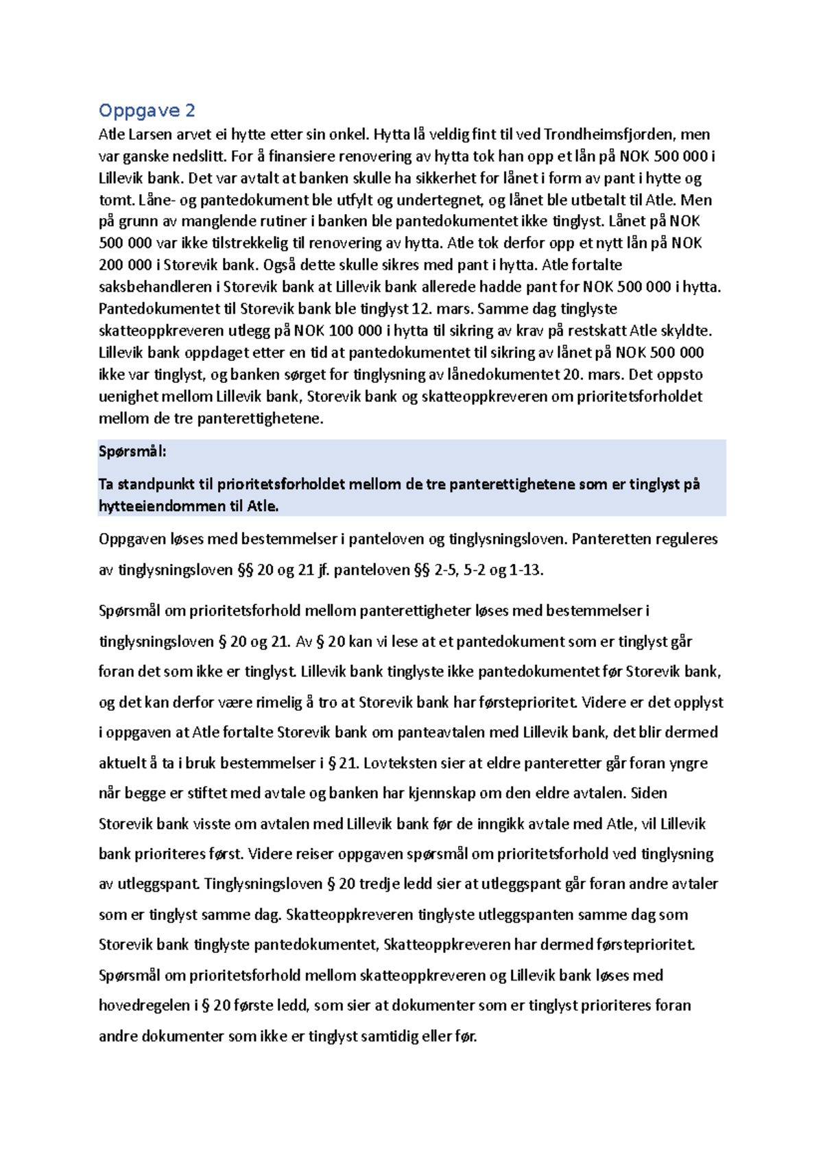 Oblig - Panteloven og tinglysningsloven - Oppgave 2 Atle Larsen arvet ei hytte etter sin onkel ...