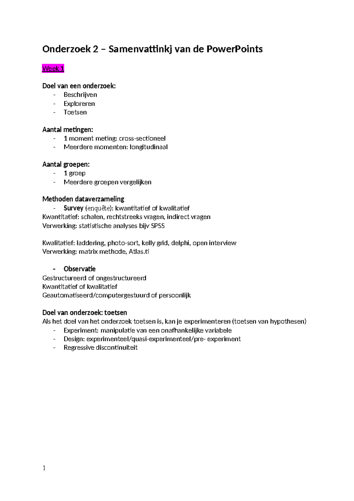 Onderzoek 2 samenvatting - Onderzoek 2 – Samenvattinkj van de PowerPoints Week 1 Doel van een ...