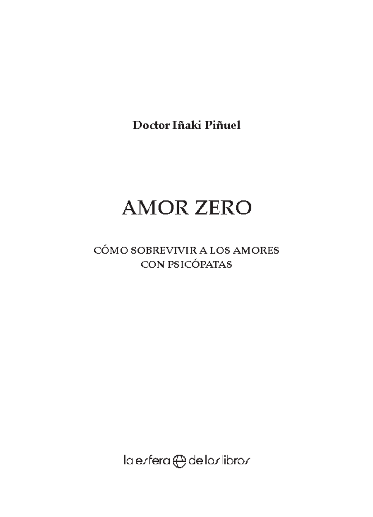 1. Primeras Páginas AMOR ZERO - Doctor Iñaki Piñuel AMOR ZERO CÓMO ...