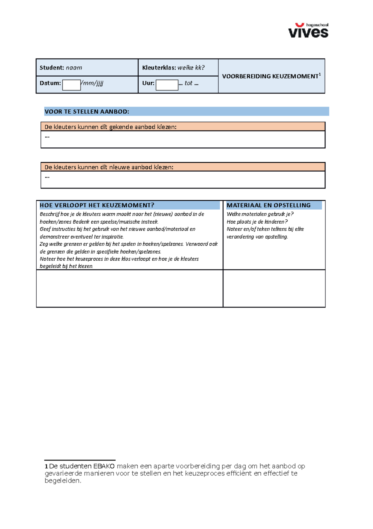Voorbereiding keuzemoment - Student: naam Kleuterklas: welke kk? VOORBEREIDING KEUZEMOMENT 1 ...