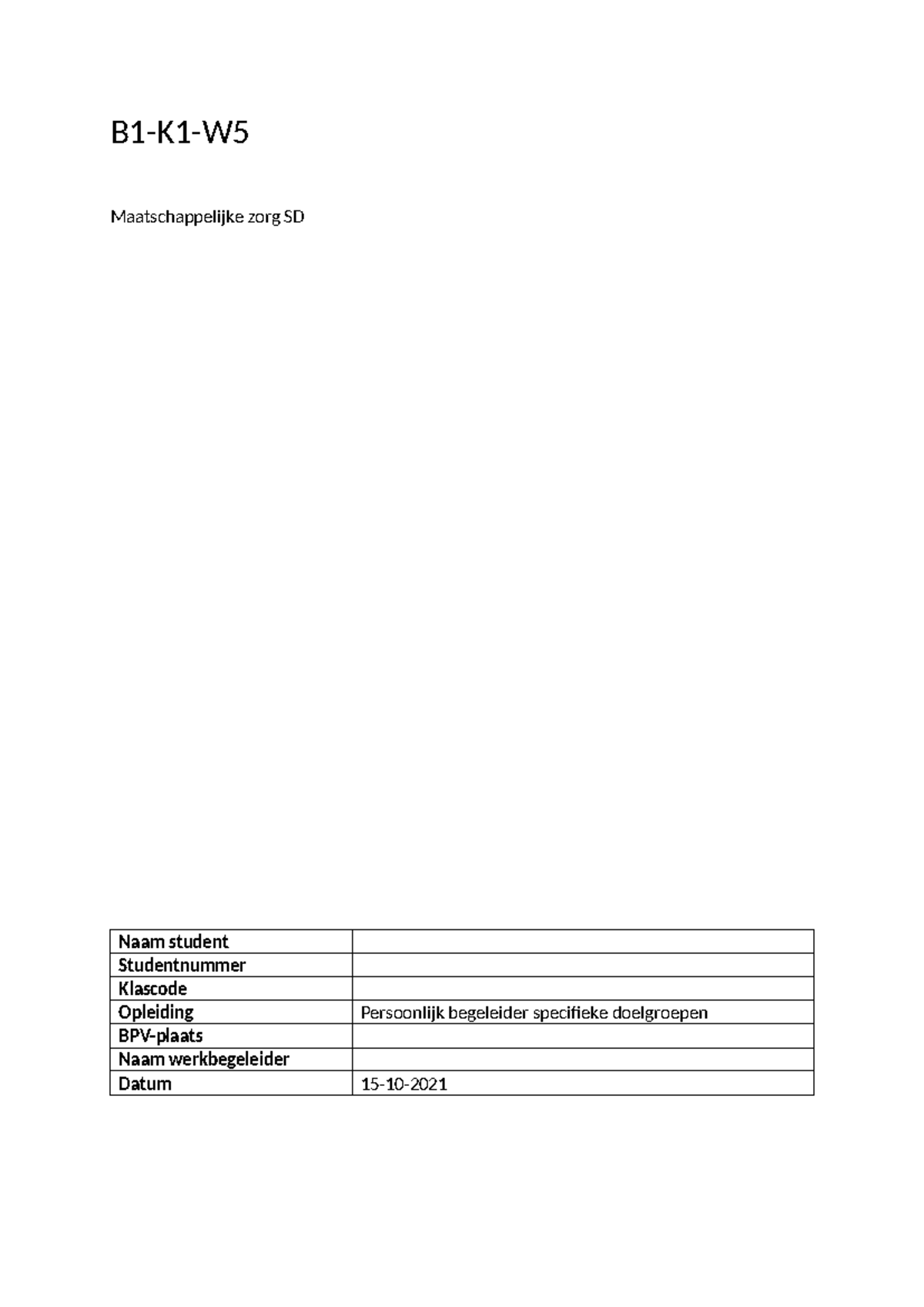 Examen onvoorziene situatie W5 - B1-K1-W Maatschappelijke zorg SD Naam student Studentnummer ...