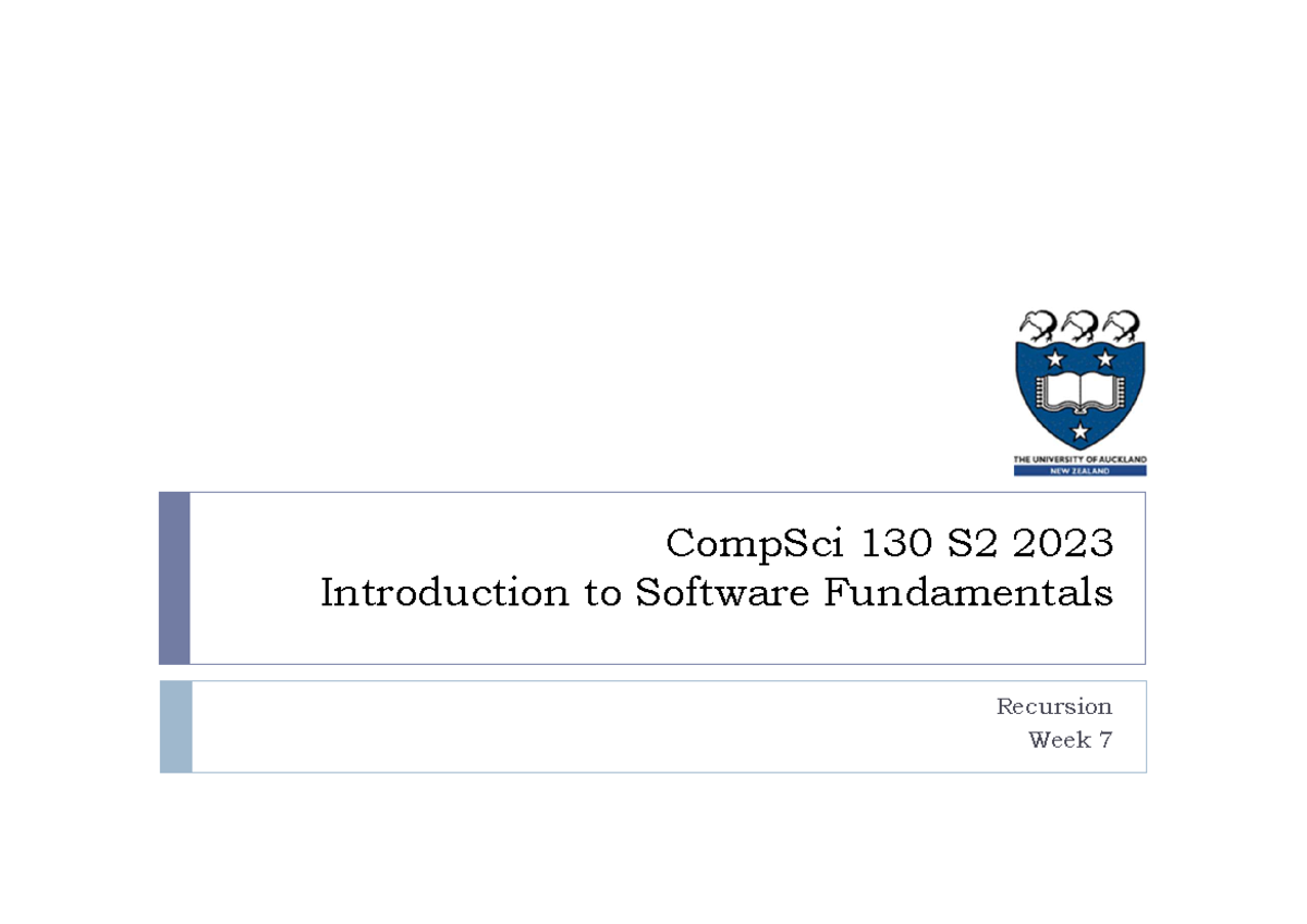 L07 Recursion - CompSci 130 S2 2023 Introduction to Software ...
