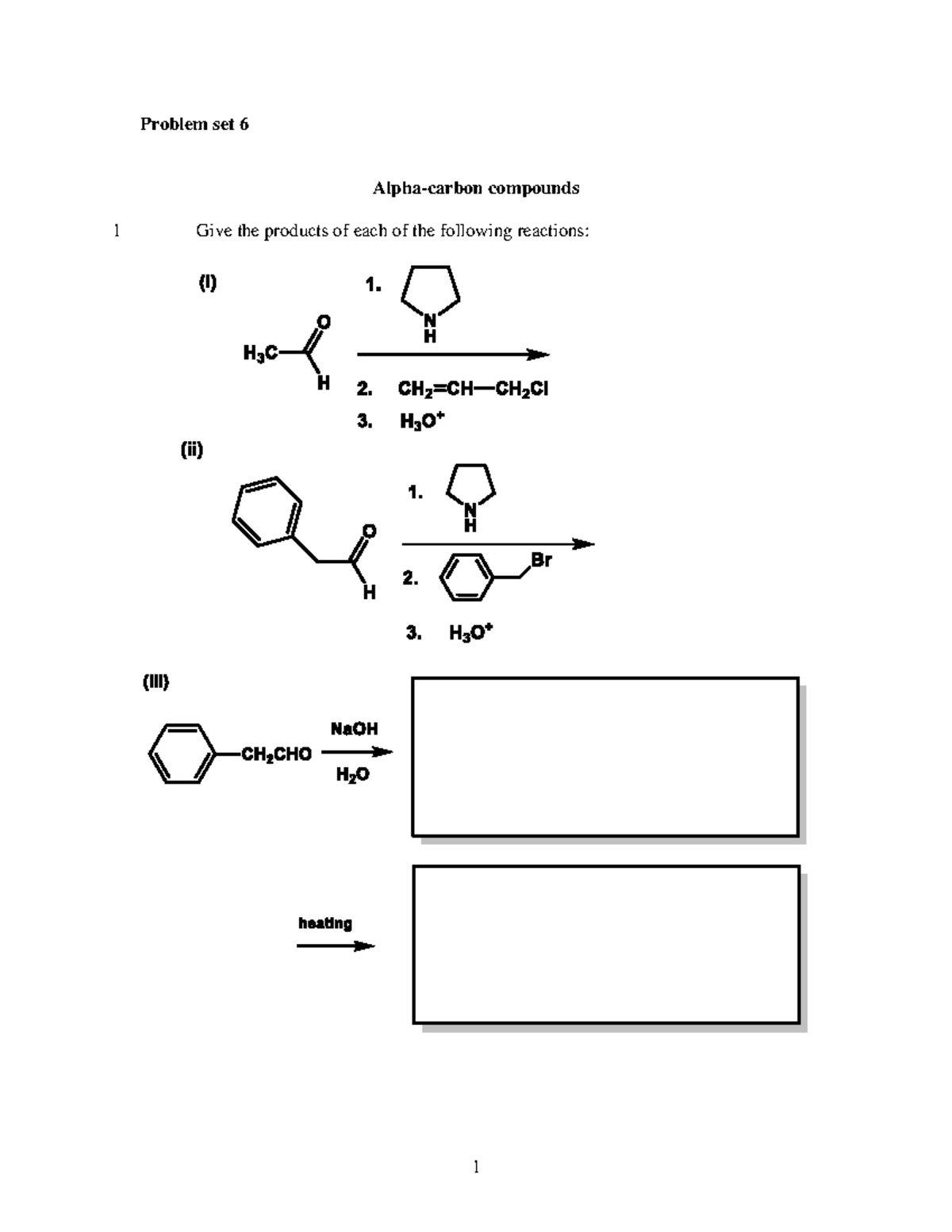 Problem set 6 alpha carbon compounds - Problem set 6 Alpha-carbon compounds 1 Give the products ...