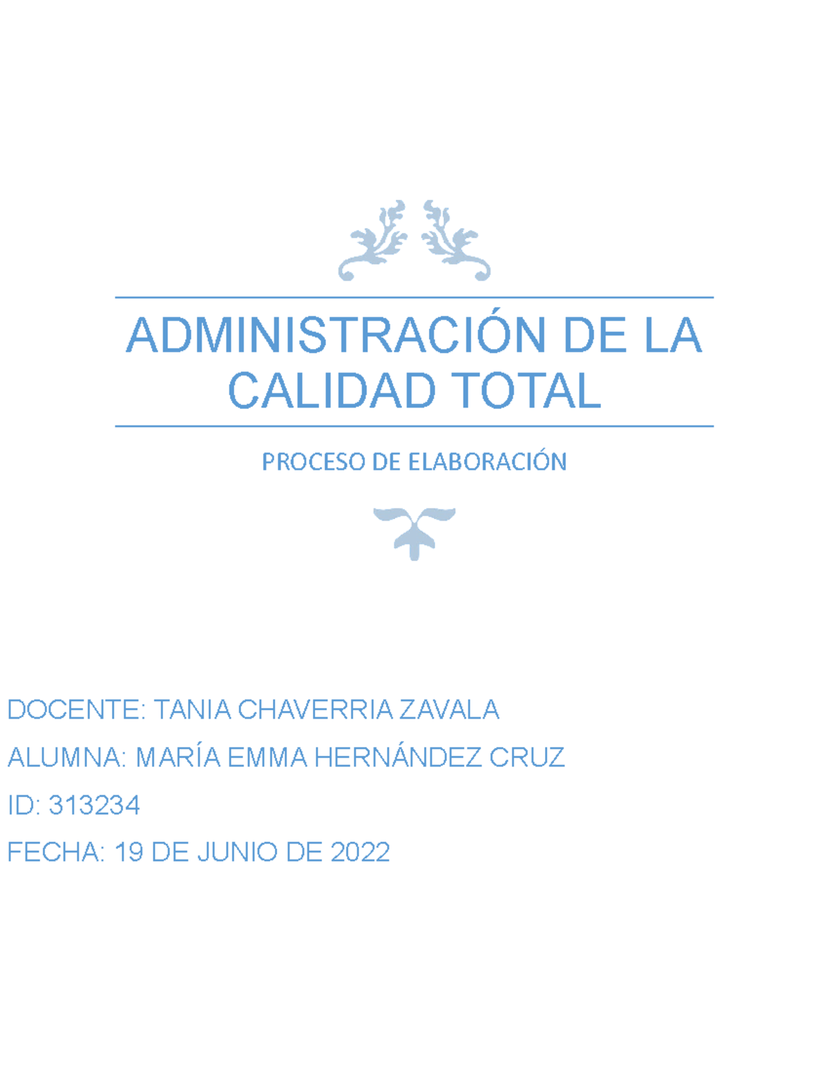 Proyecto 2 - Tarea - ADMINISTRACIÓN DE LA CALIDAD TOTAL PROCESO DE ELABORACIÓN DOCENTE: TANIA ...