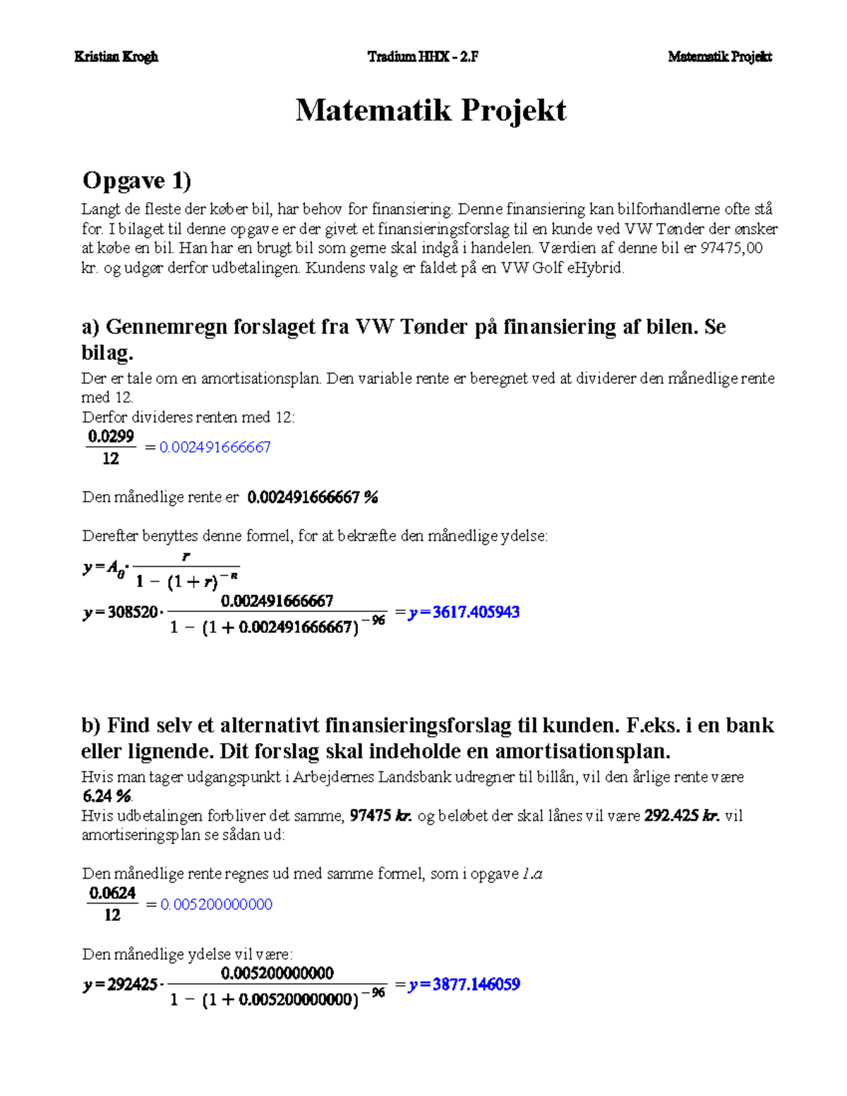 Mat-eksamens-projekt 1 - Matematik Projekt Opgave 1) Langt de fleste der køber bil, har behov ...