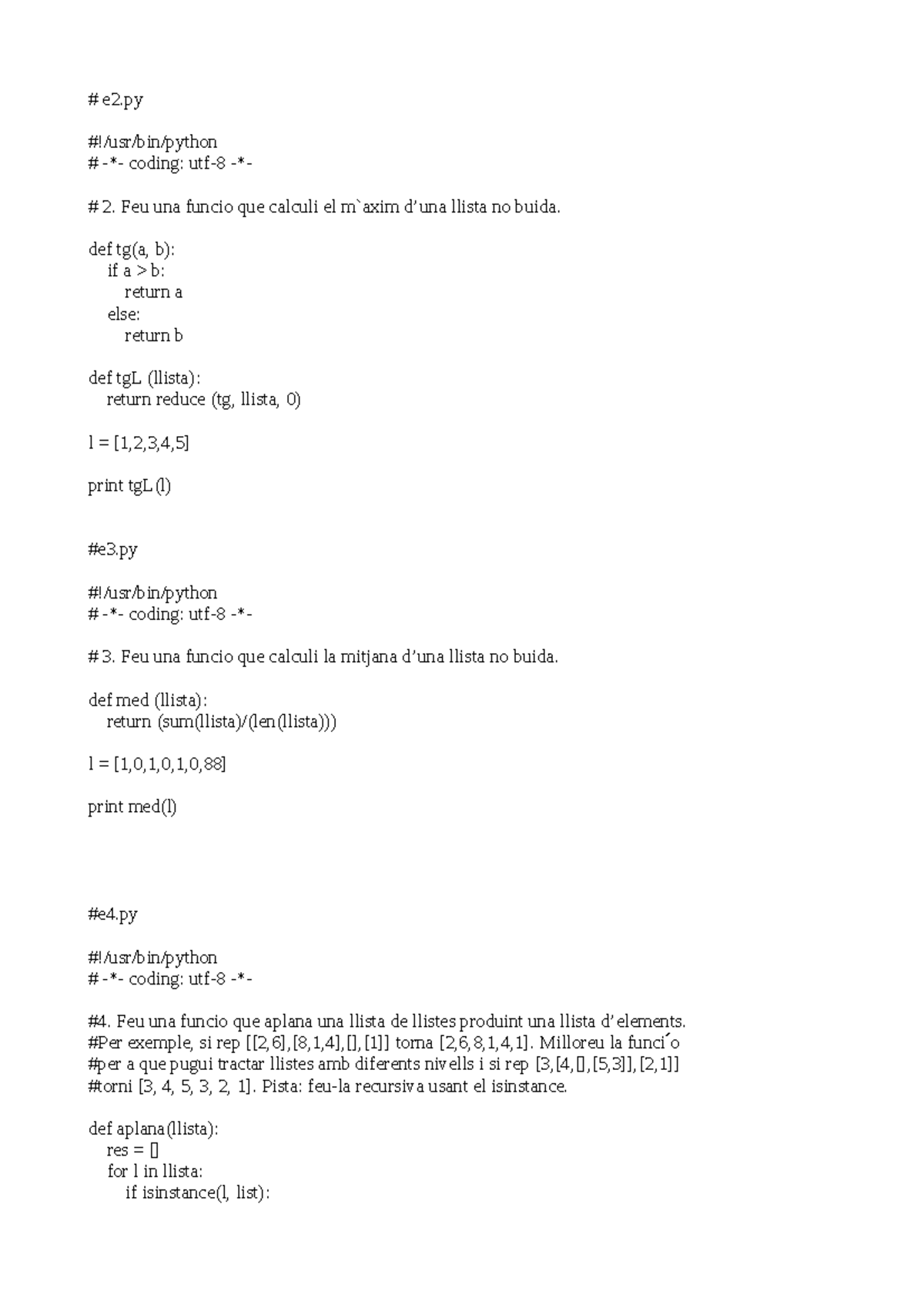 LP Python Exercicis Primera Sessió - e2 #!/usr/bin/python - coding: utf-8 - 2. Feu una funcio ...