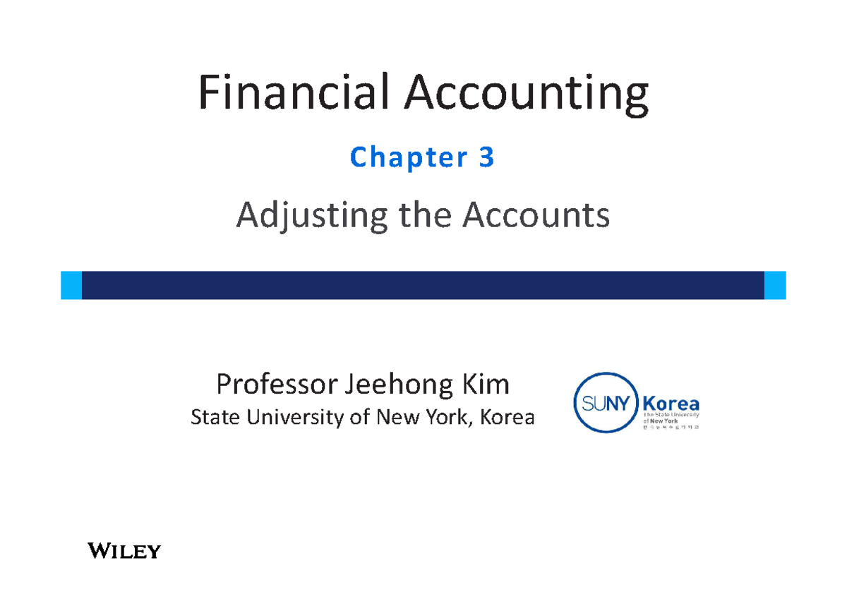5e Ch03 Adjusting Entry - Financial Accounting Chapter 3 Adjusting the Accounts This slide deck ...