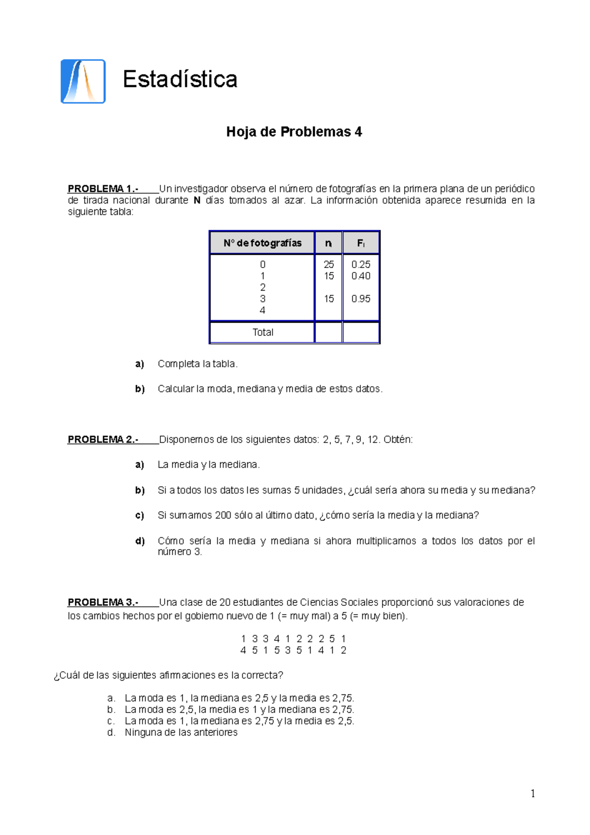 Exercises 4 - Estadística Hoja de Problemas 4 PROBLEMA 1.- Un investigador observa el número de ...