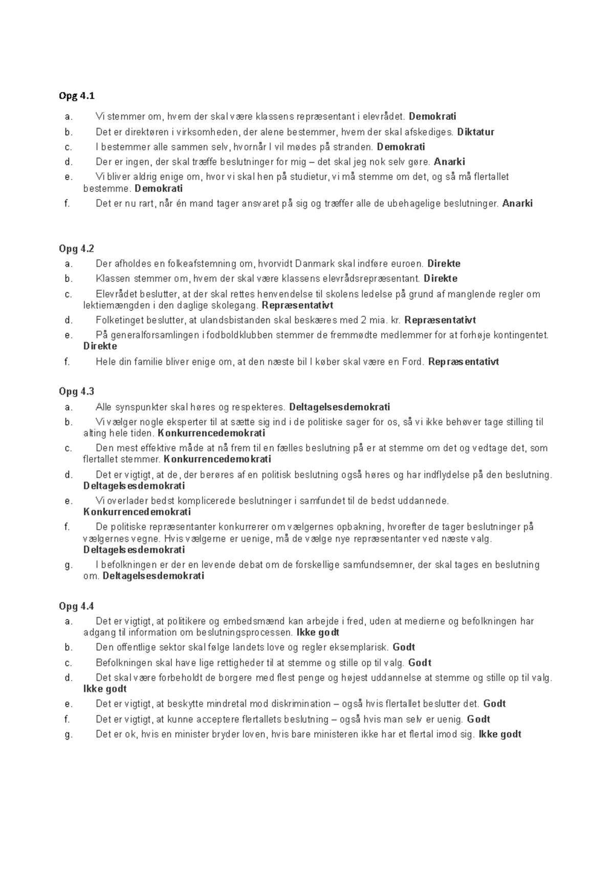 Opg 4 Samfundsfag - eekke - Opg 4. a. Vi stemmer om, hvem der skal være ...