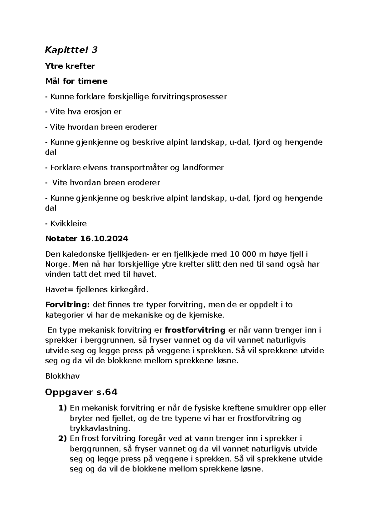 Kapittel 3 - Kapitttel 3 Ytre krefter Mål for timene Kunne forklare forskjellige - Studocu