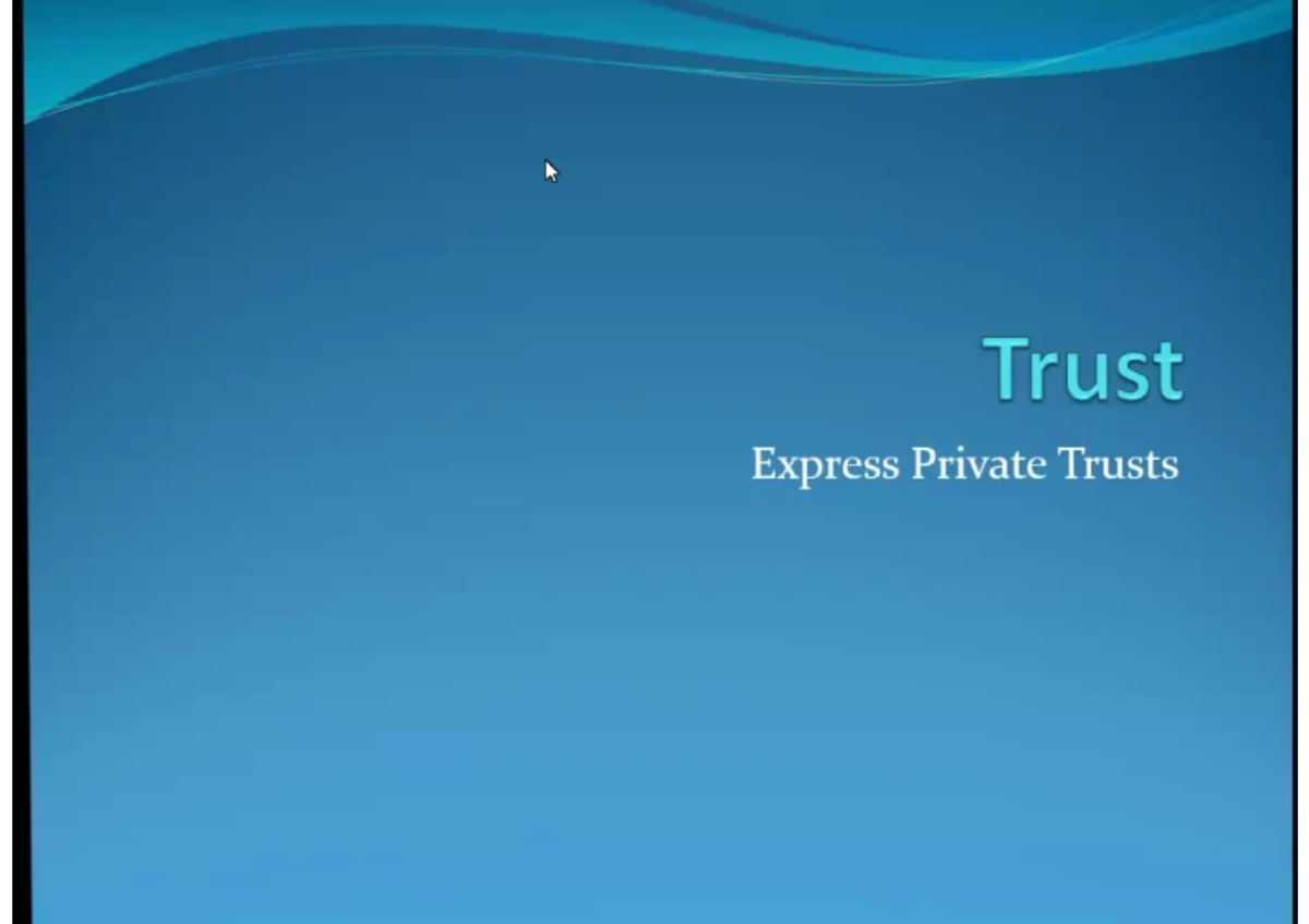 Law of Trusts Lesson 3 - Express Private Trusts - Trust Express Private Trusts Trust Express ...