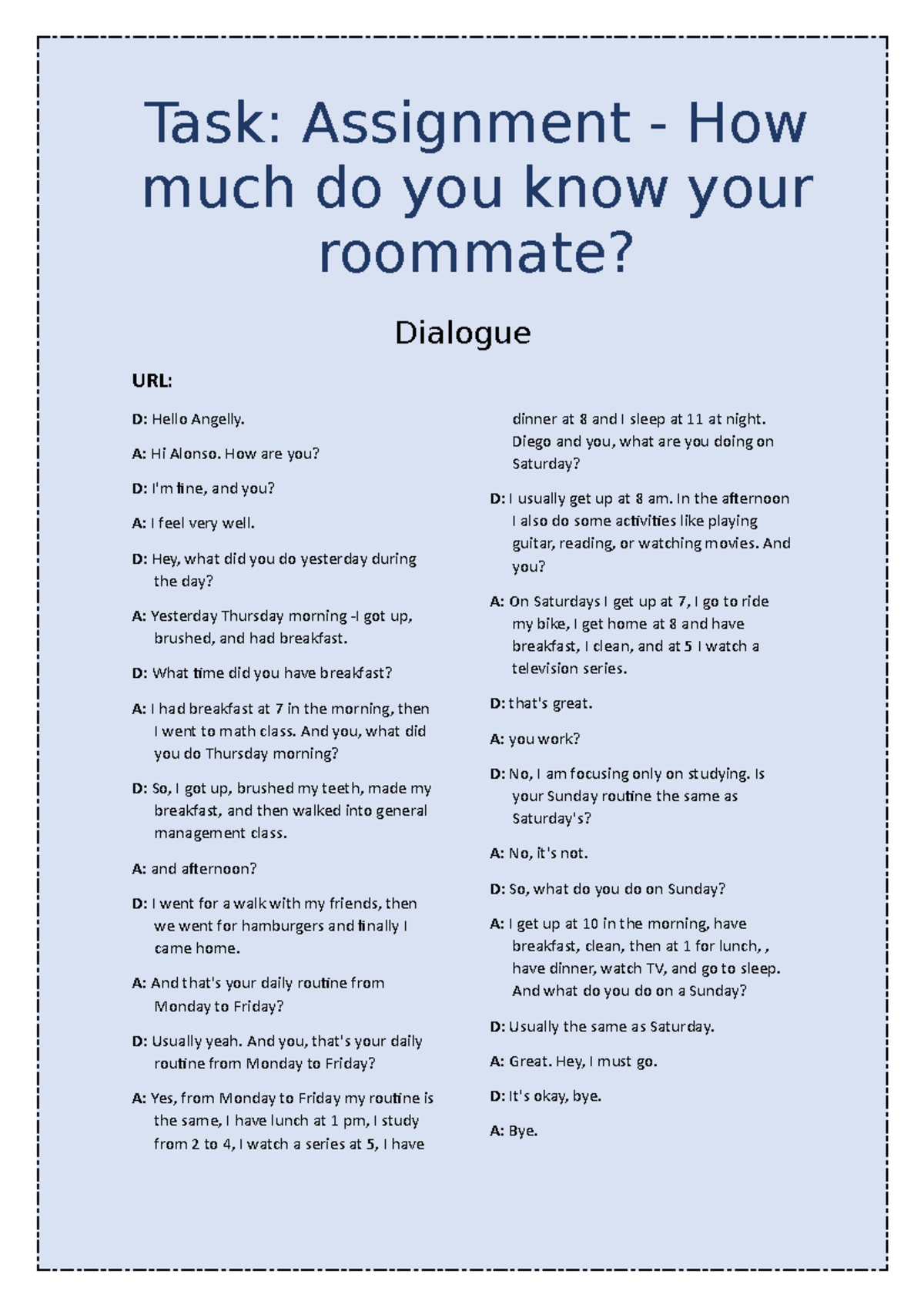 Assignment - How much do you know your roommate - Dialogue URL: D: Hello Angelly. A: Hi Alonso ...