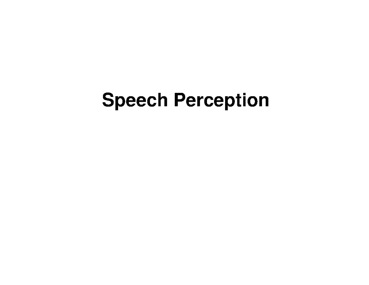 Week 3 Lecture - speech - Speech Perception ...